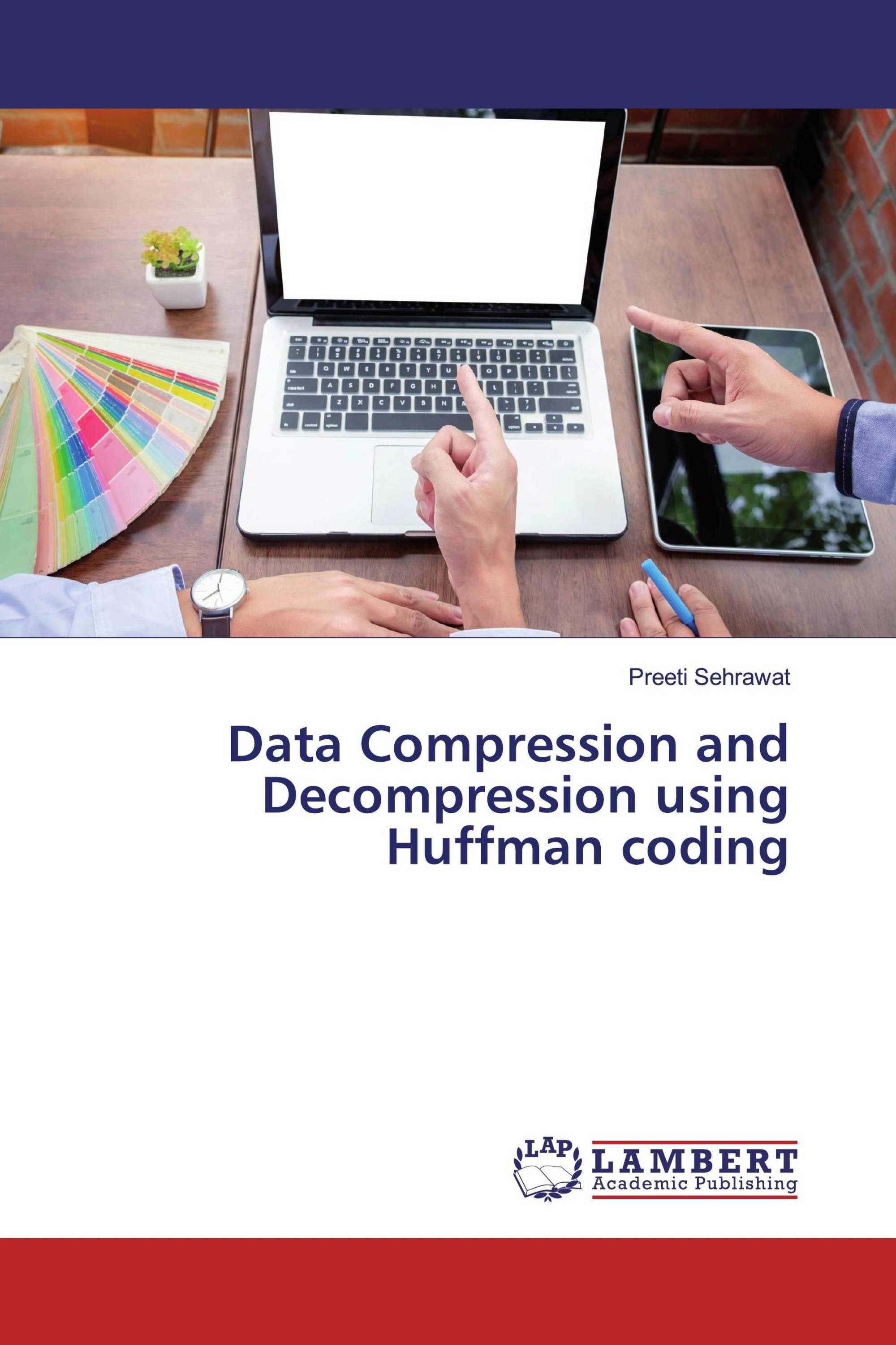 Data Compression And Decompression Using Huffman Coding 978 3 330 00973 8 9783330009738
