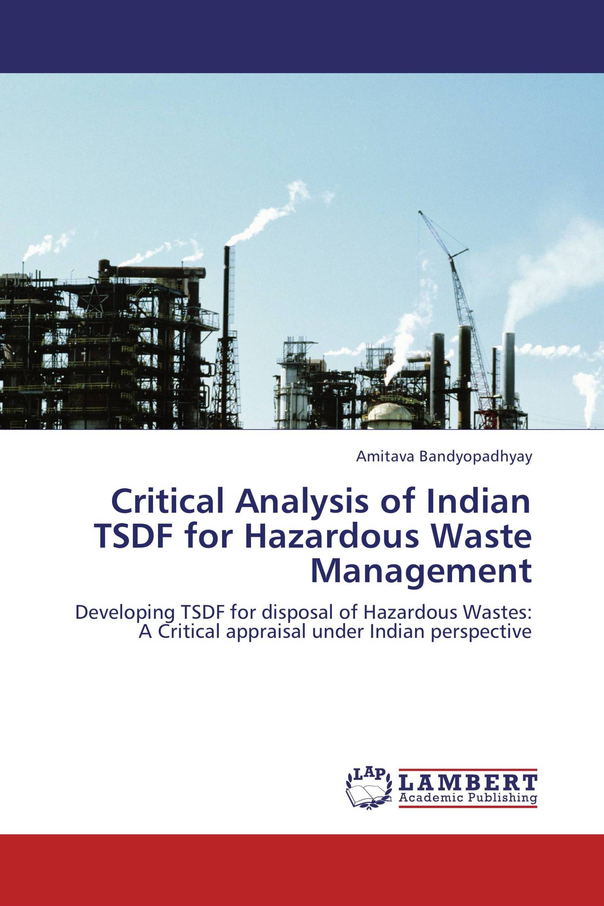 Critical Analysis of Indian TSDF for Hazardous Waste Management / 978-3 ... Critical Analysis of Indian TSDF for Hazardous Waste Management / 978-3 ...