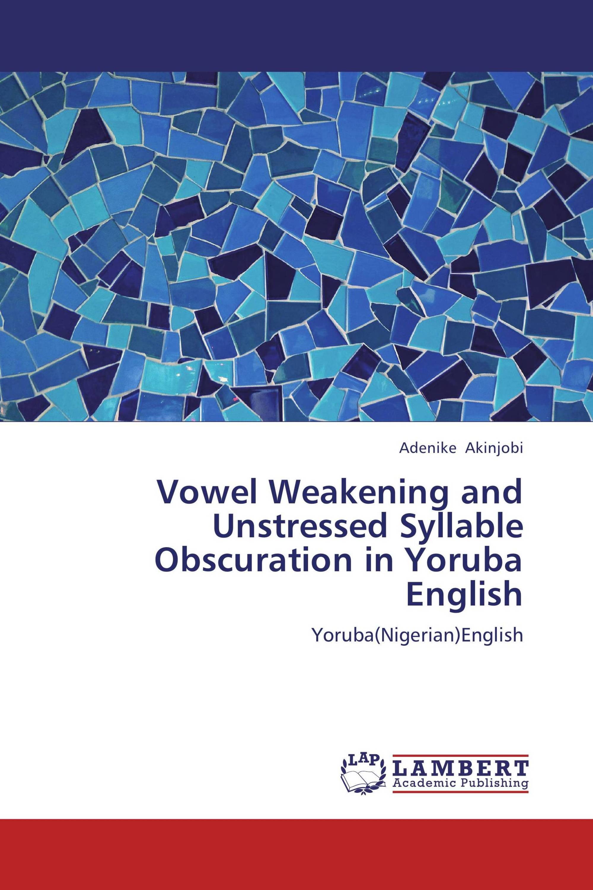 Vowel Weakening and Unstressed Syllable Obscuration in Yoruba English ...