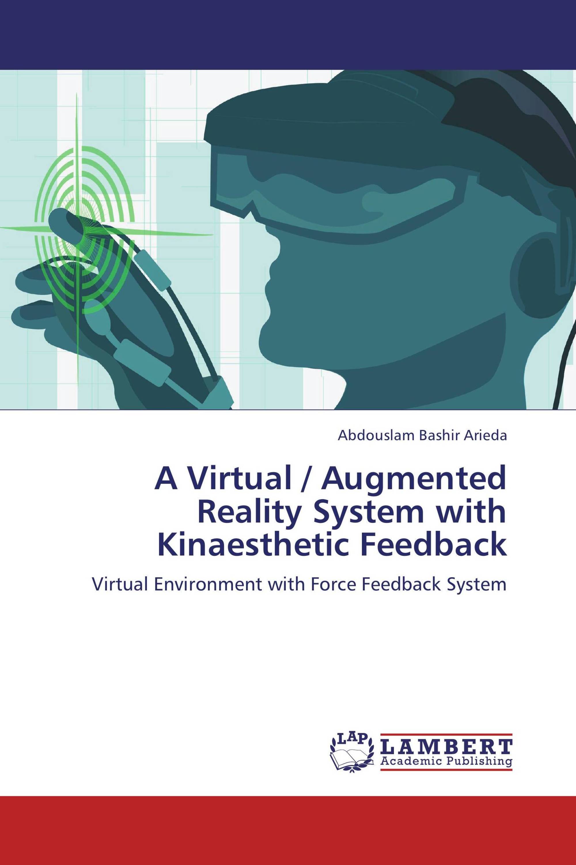 A Virtual Augmented Reality System With Kinaesthetic Feedback 978 3 659 15107 1