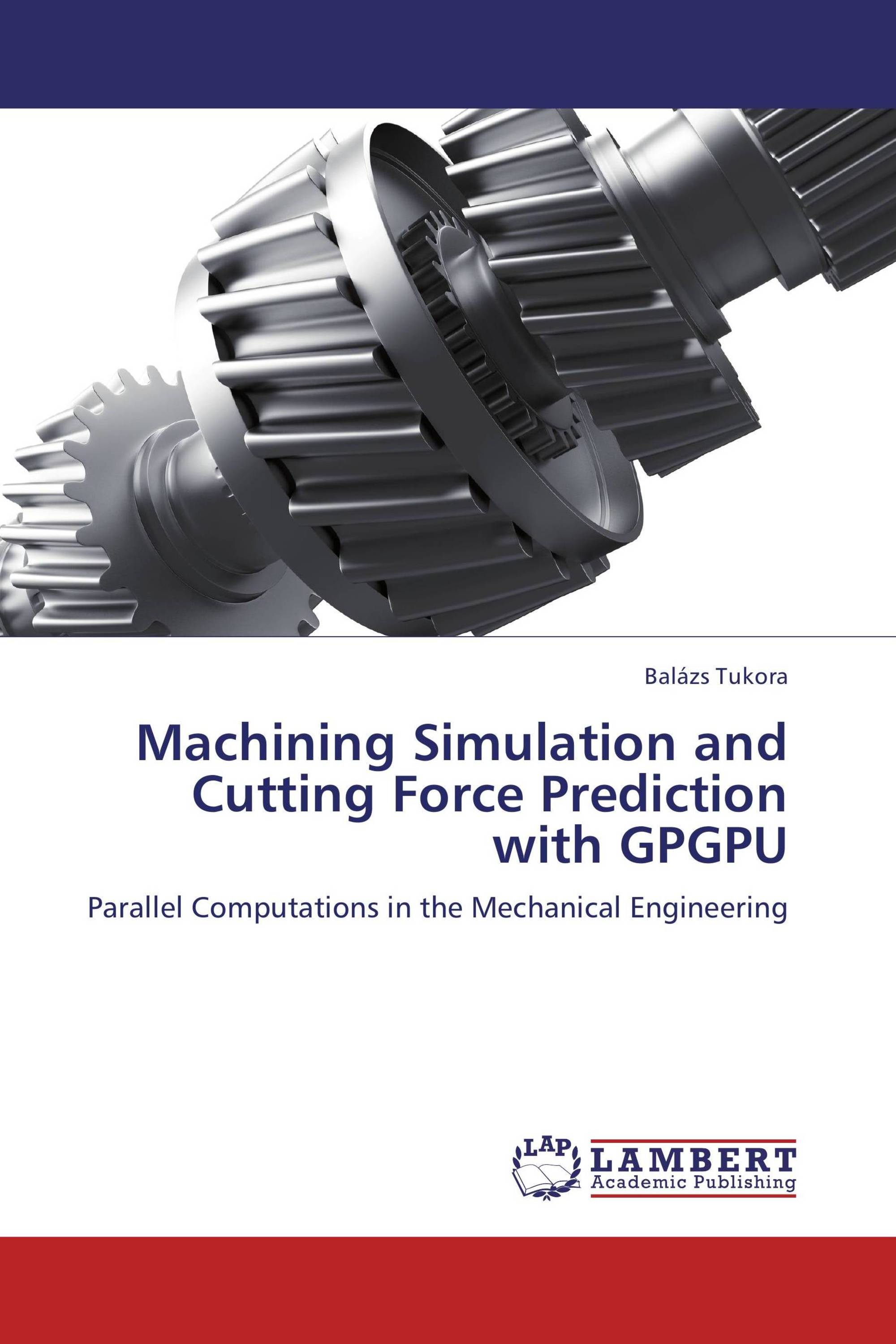 Machining Simulation And Cutting Force Prediction With Gpgpu 978 3