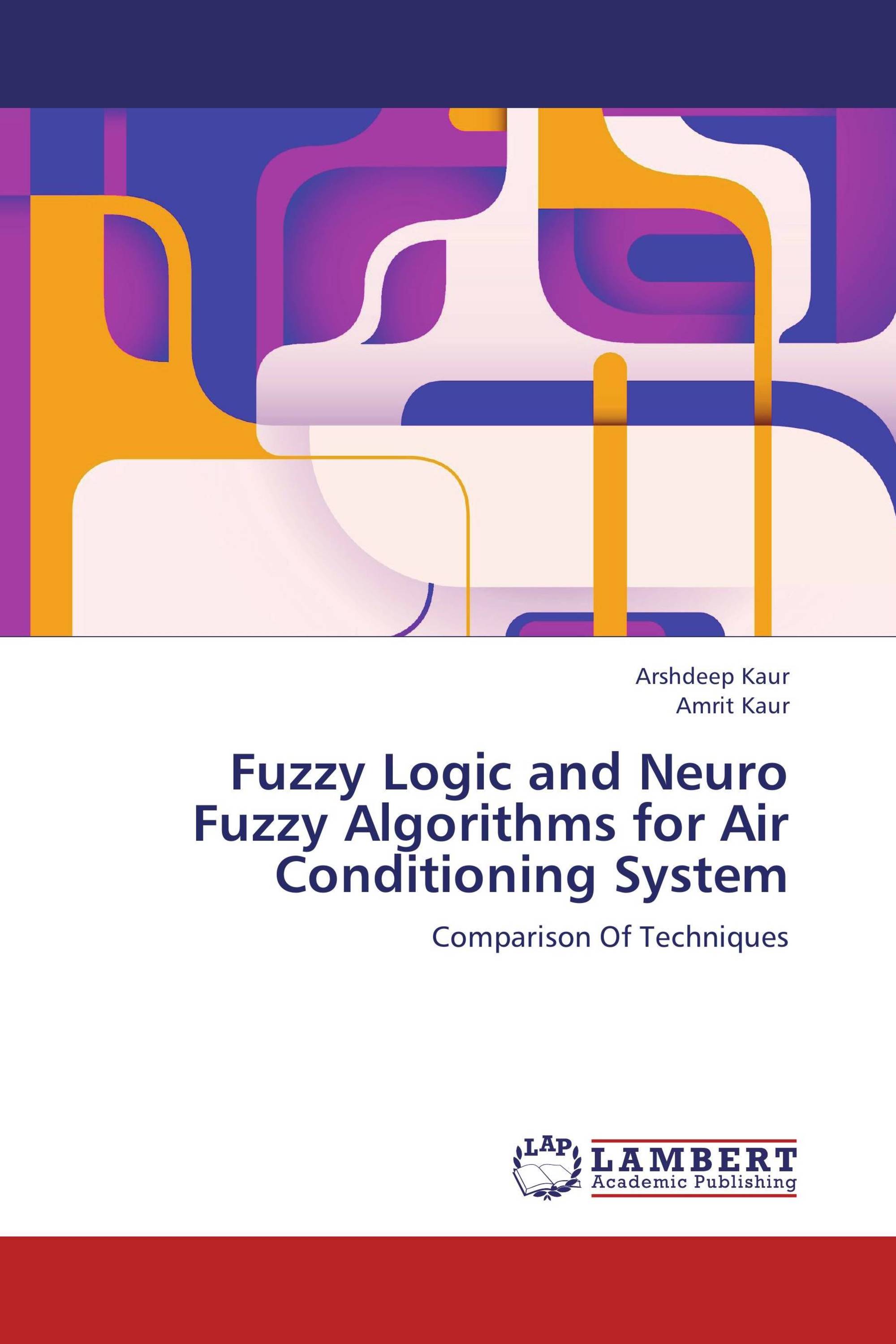 Fuzzy Logic And Neuro Fuzzy Algorithms For Air Conditioning System 978 3 659 24373 8 6098
