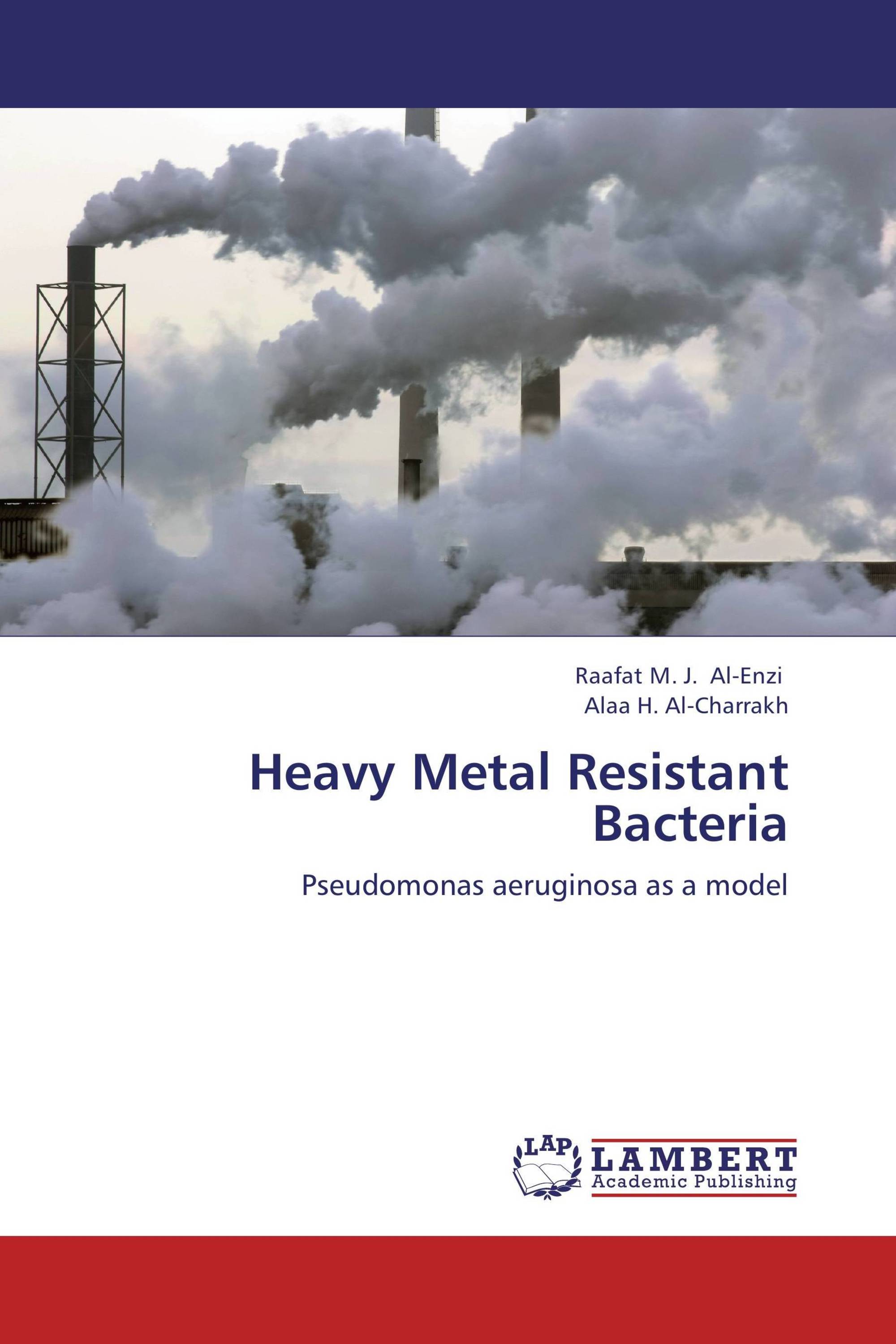 Heavy Metal Resistant Bacteria / 978-3-659-36619-2 / 9783659366192 ... Heavy Metal Resistant Bacteria / 978-3-659-36619-2 / 9783659366192 ...