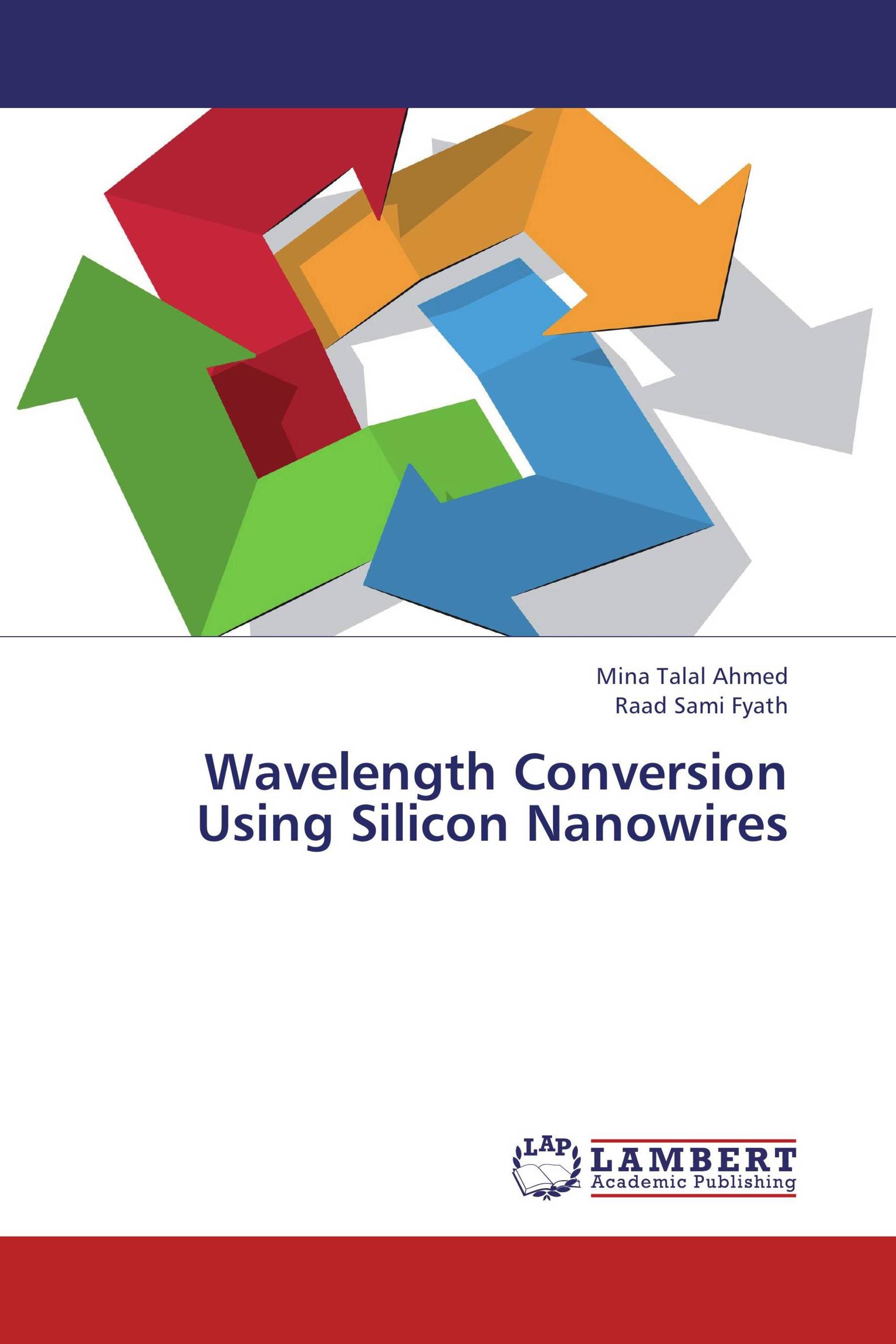Wavelength Conversion Using Silicon Nanowires 978 3 659 38415 8