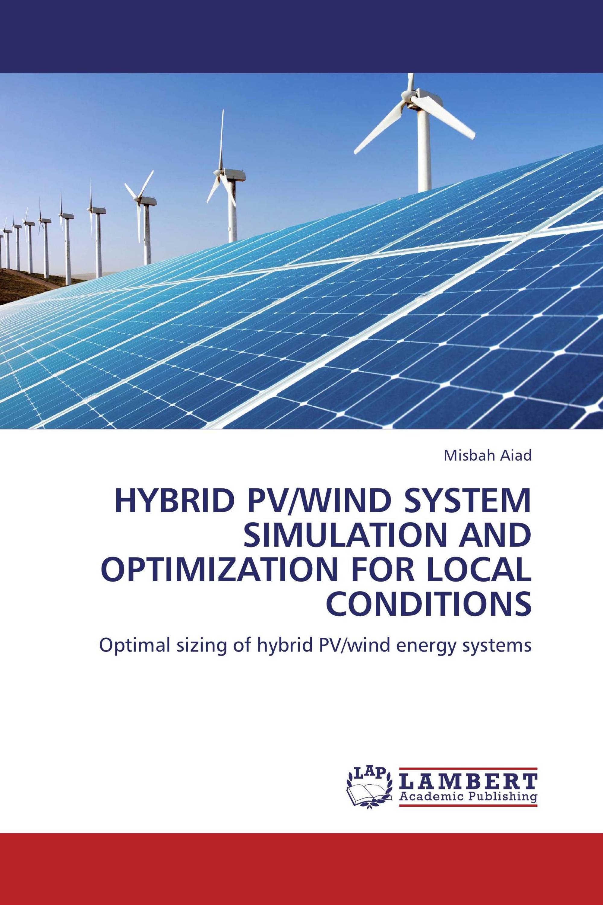 Hybrid PV/wind system simulation and optimization for local conditions ...