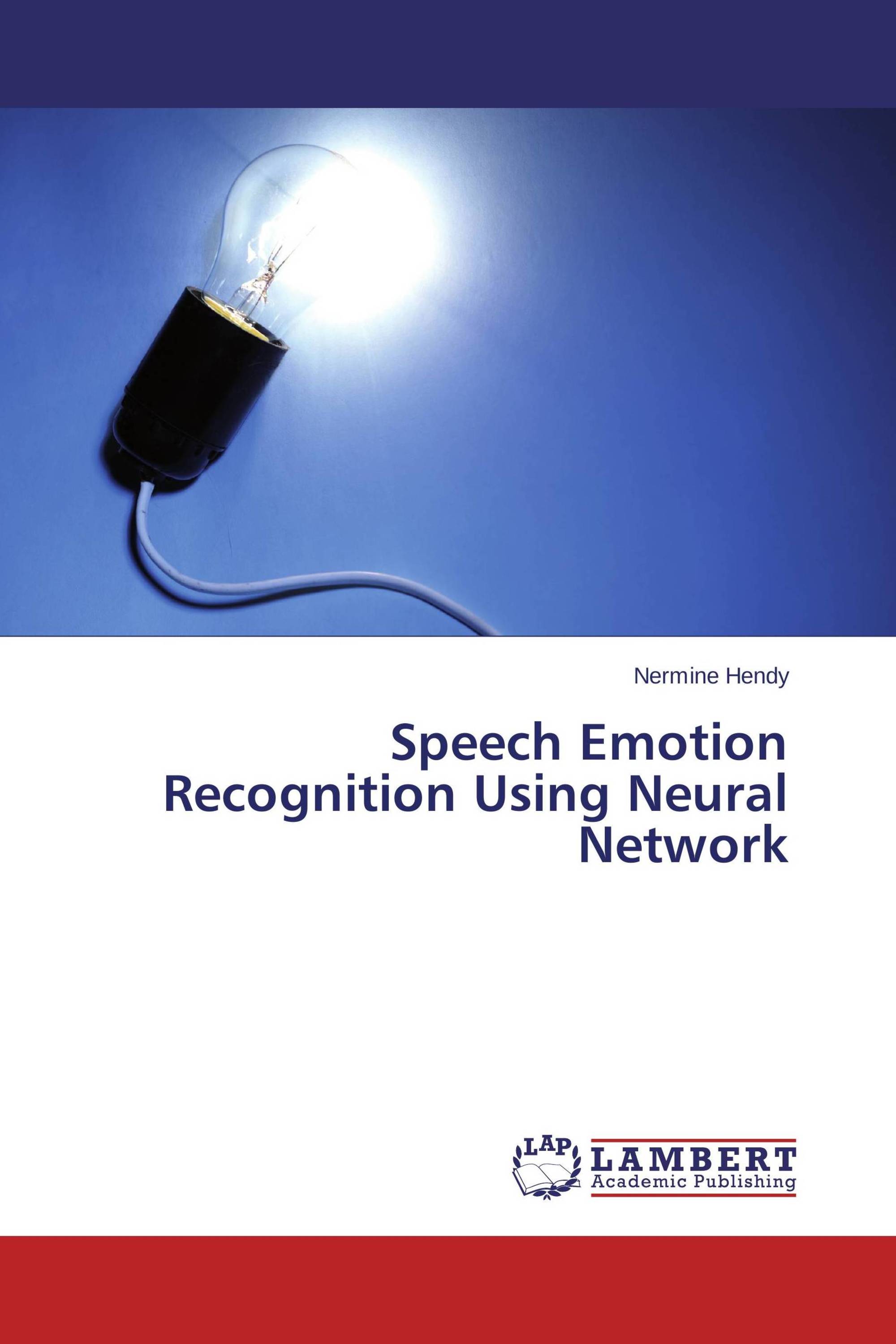 Speech Emotion Recognition Using Neural Network / 978-3-659-45873-6 ... Speech Emotion Recognition Using Neural Network / 978-3-659-45873-6 ...