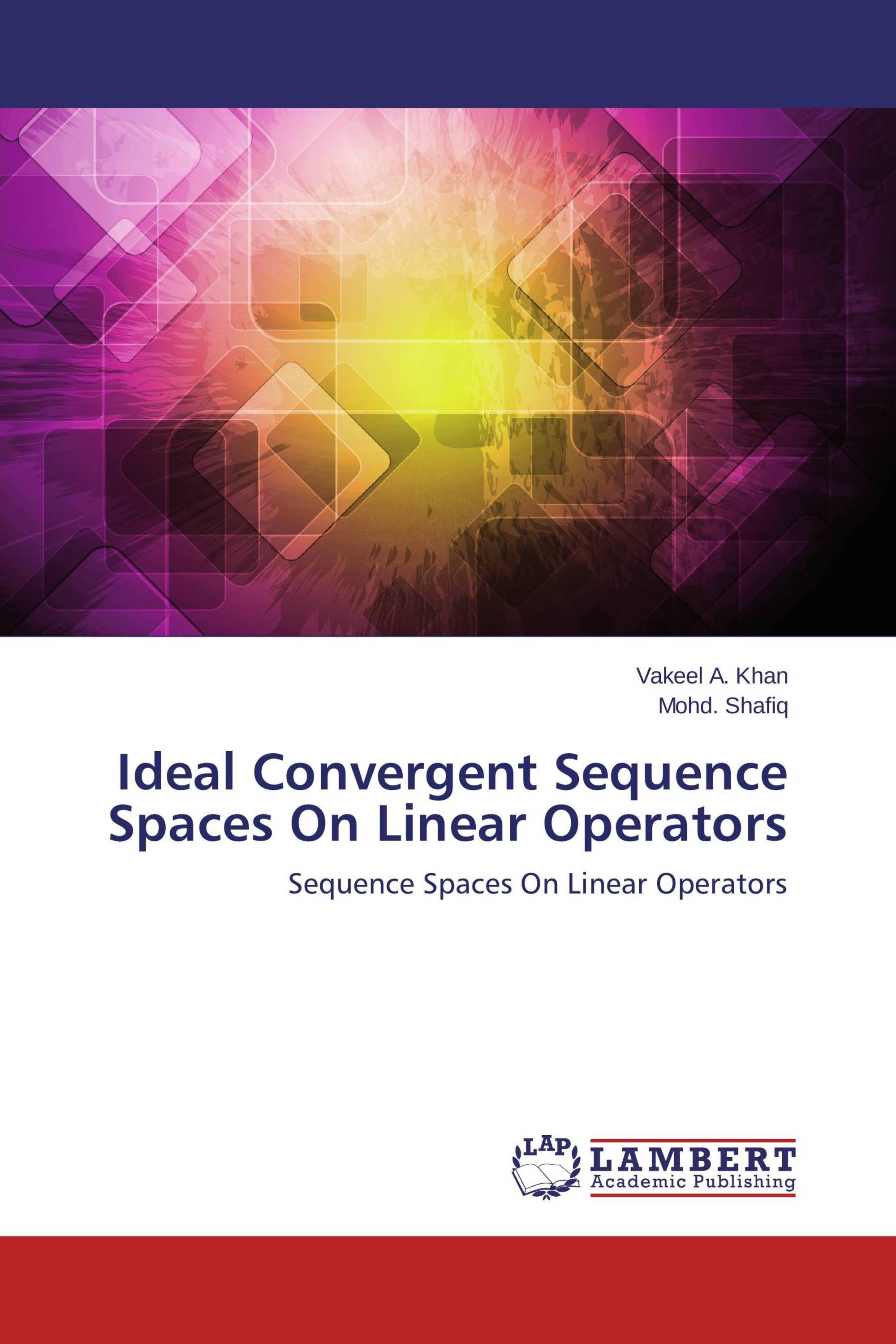 Ideal Convergent Sequence Spaces On Linear Operators 978 3 659 63850 3 9783659638503