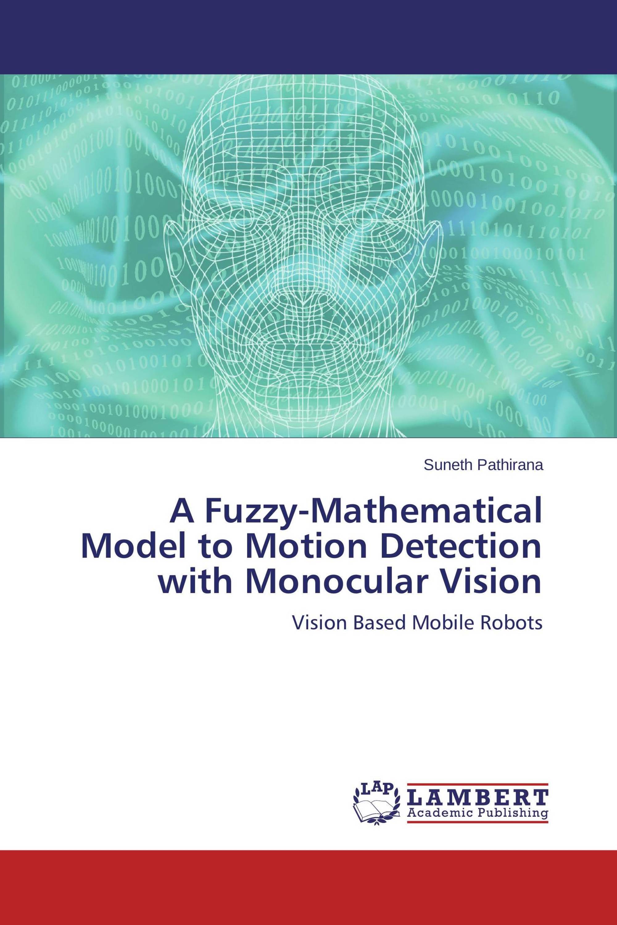 A Fuzzy Mathematical Model To Motion Detection With Monocular Vision 978 3 659 67610 9