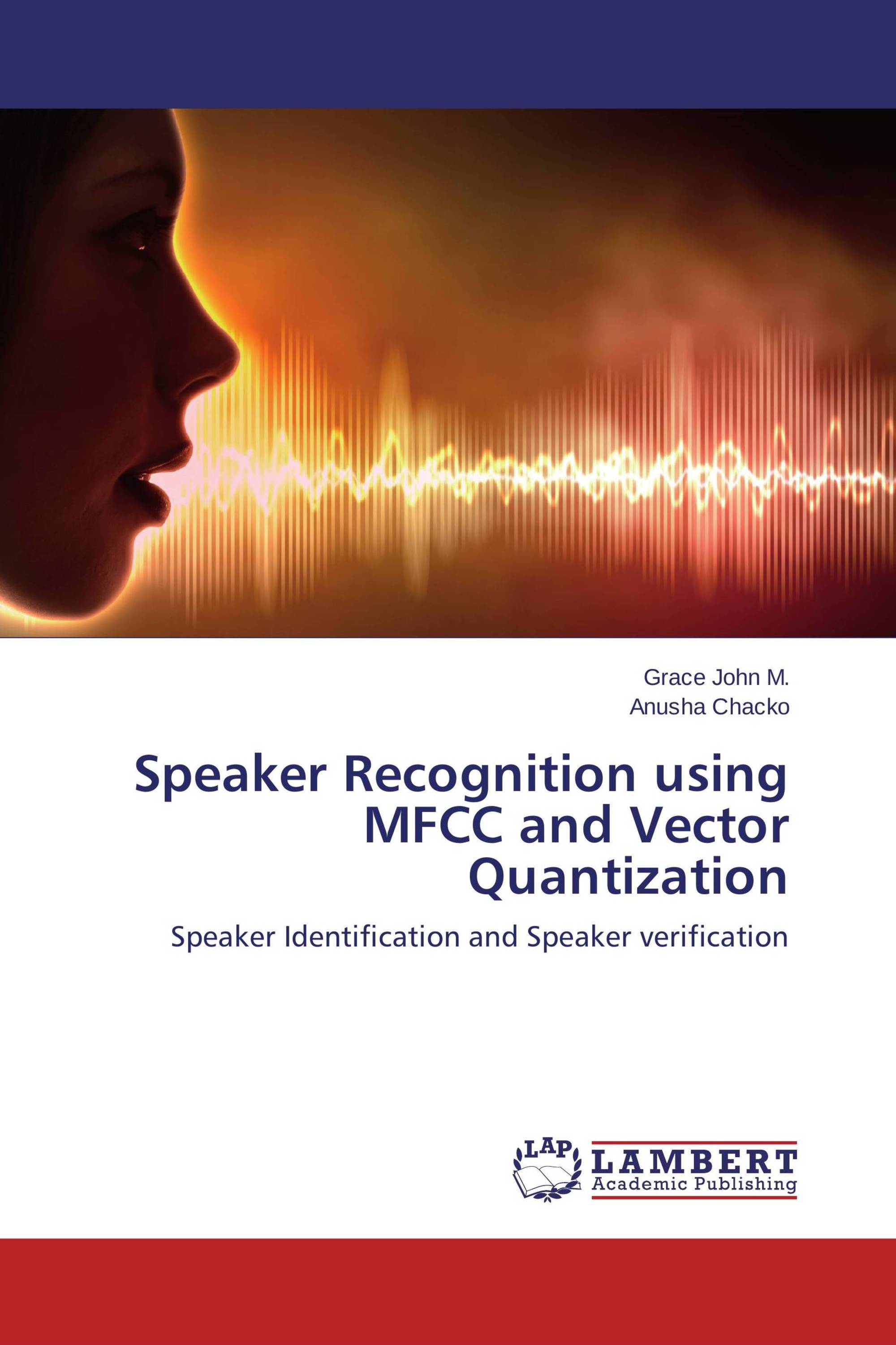 Speaker Recognition Using Mfcc And Vector Quantization 978 3 659 69135 5 9783659691355