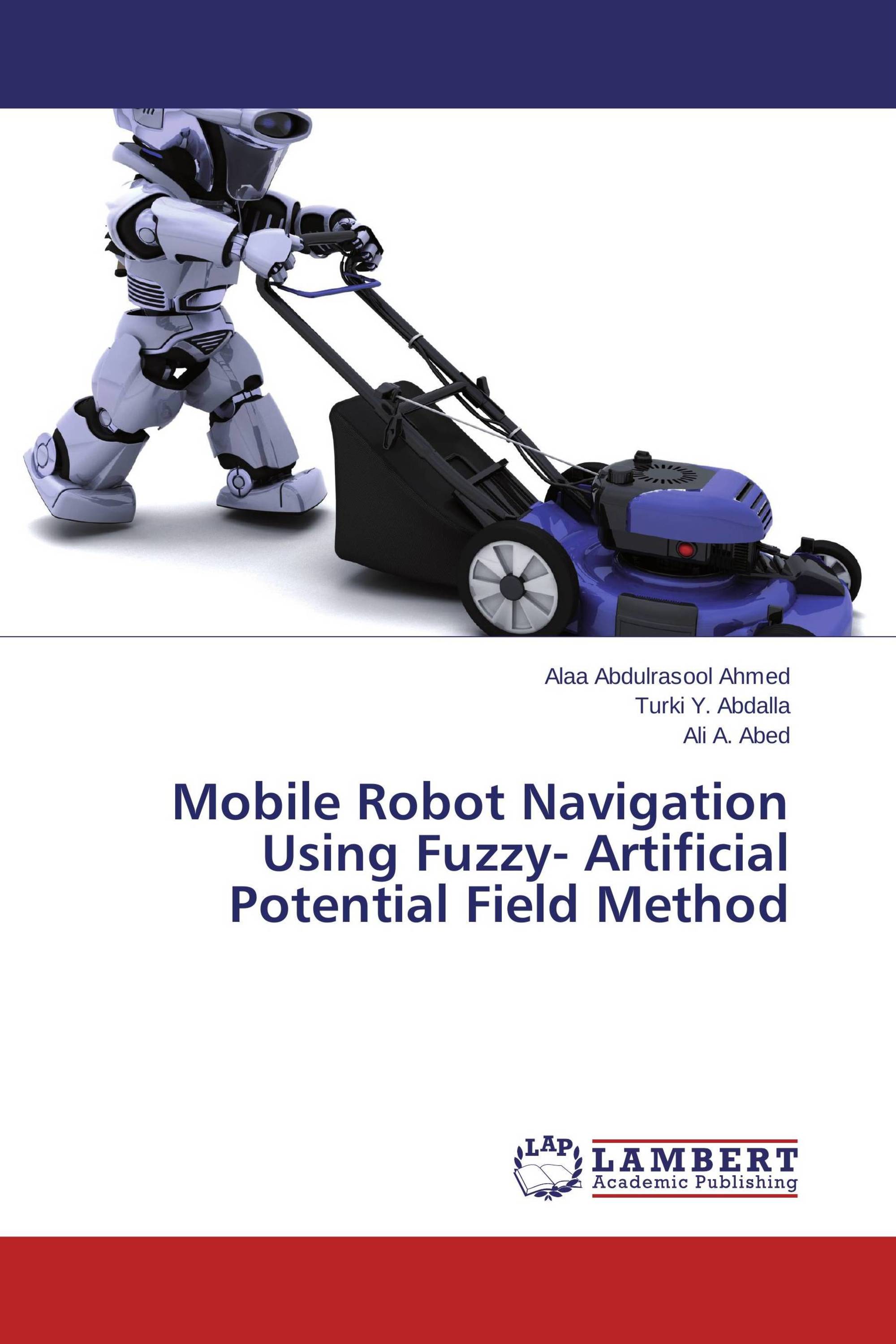 Mobile Robot Navigation Using Fuzzy Artificial Potential Field Method 978 3 659 76390 8