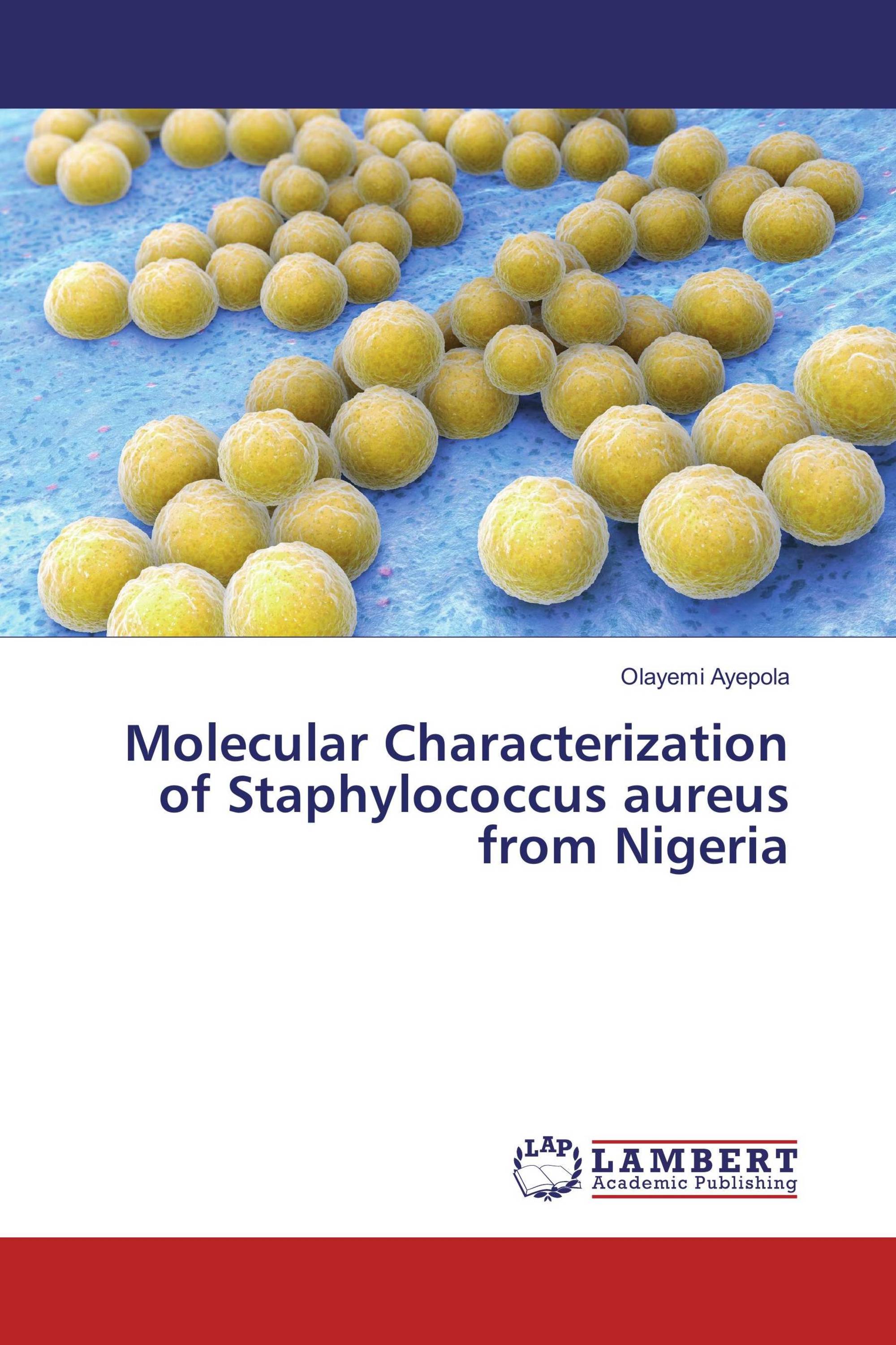 Molecular Characterization Of Staphylococcus Aureus From Nigeria 978 3 659 80681 0