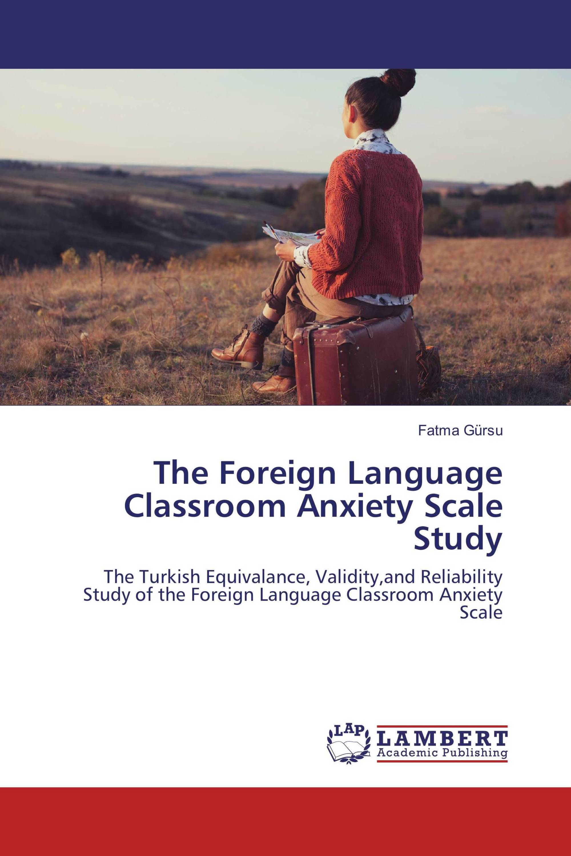 The Foreign Language Classroom Anxiety Scale Study 978 3 659 82179 0