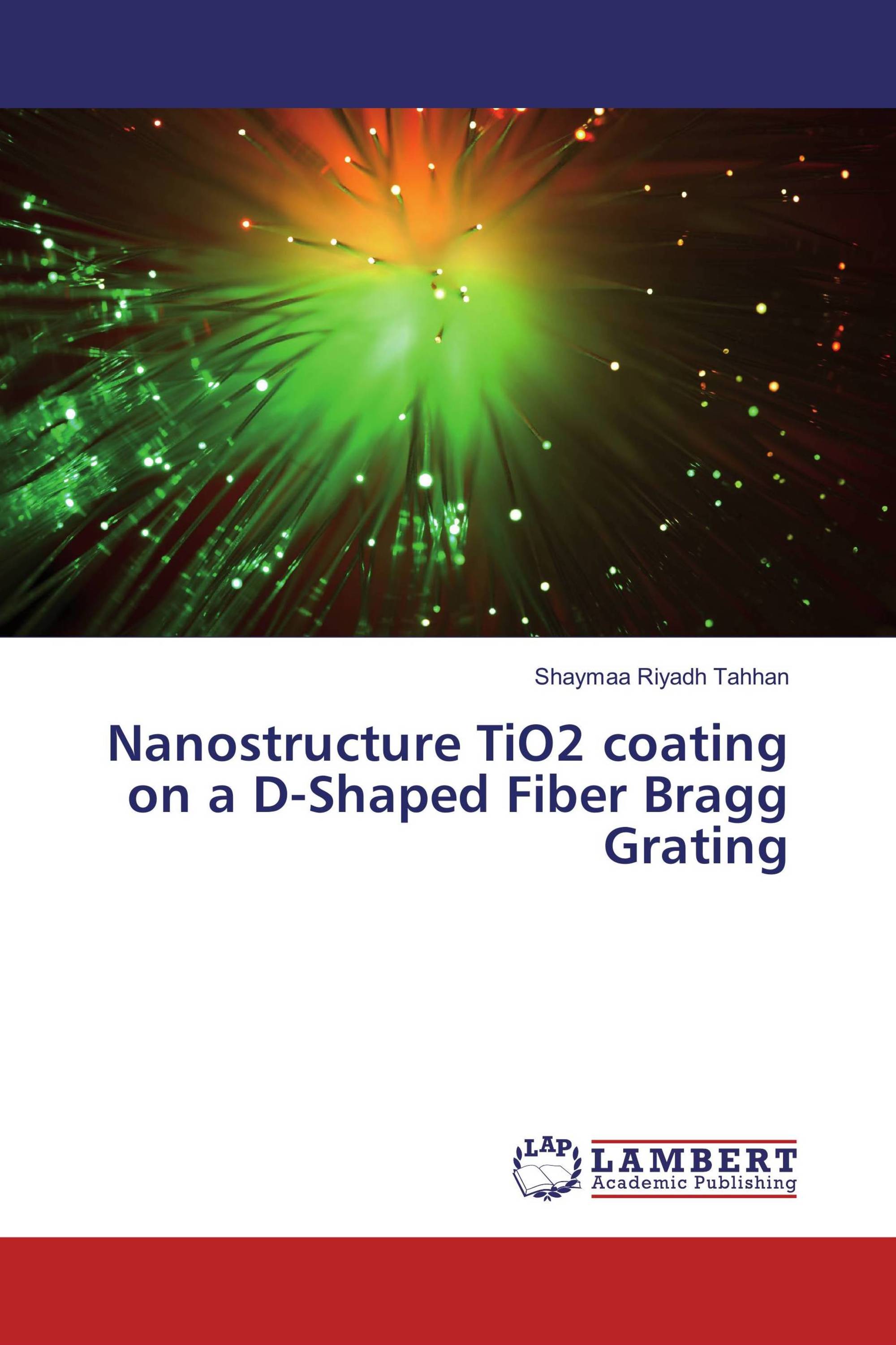 Nanostructure Tio2 Coating On A D Shaped Fiber Bragg Grating 978 3