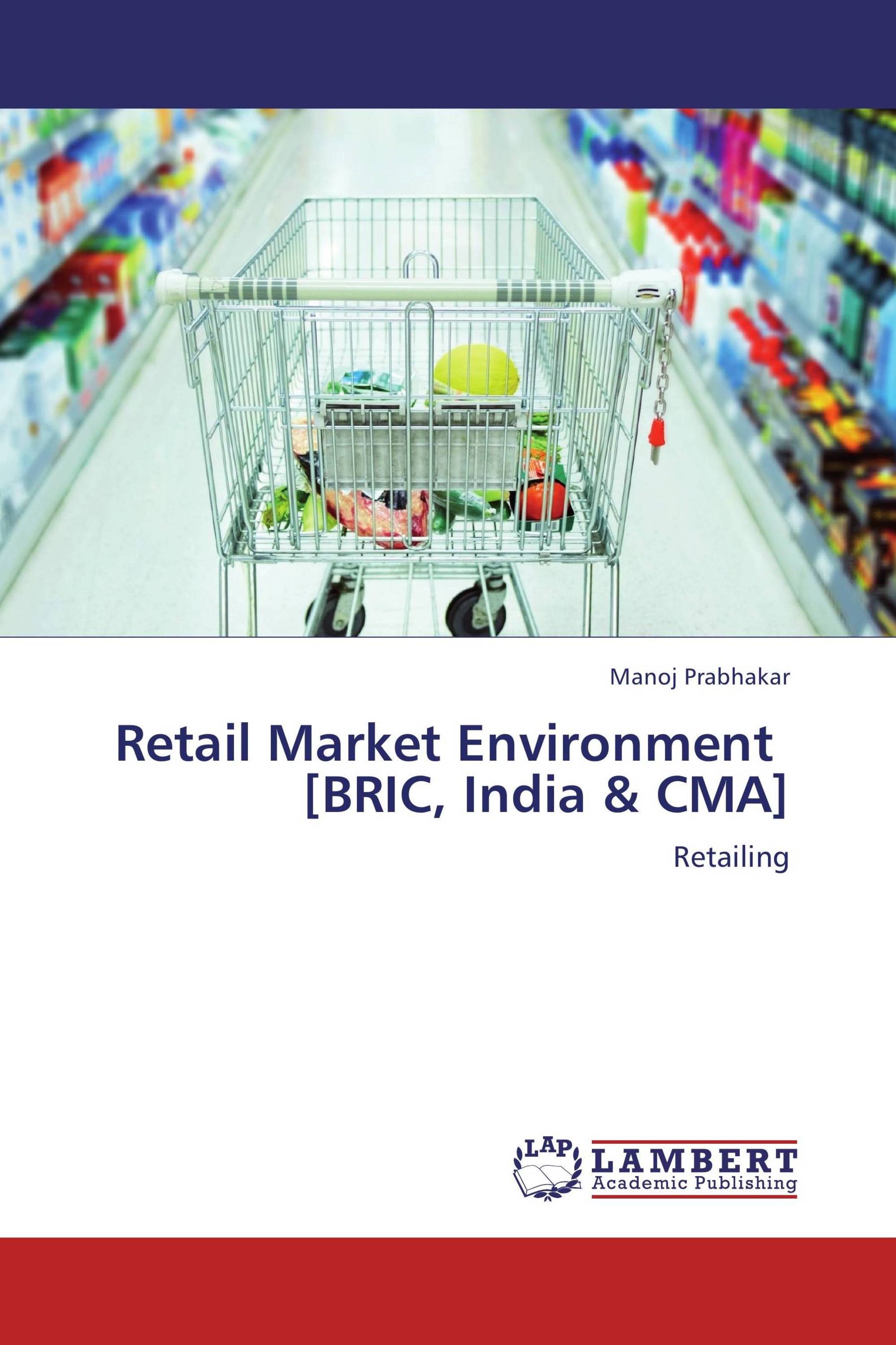Retail Market Environment [BRIC, India & CMA]