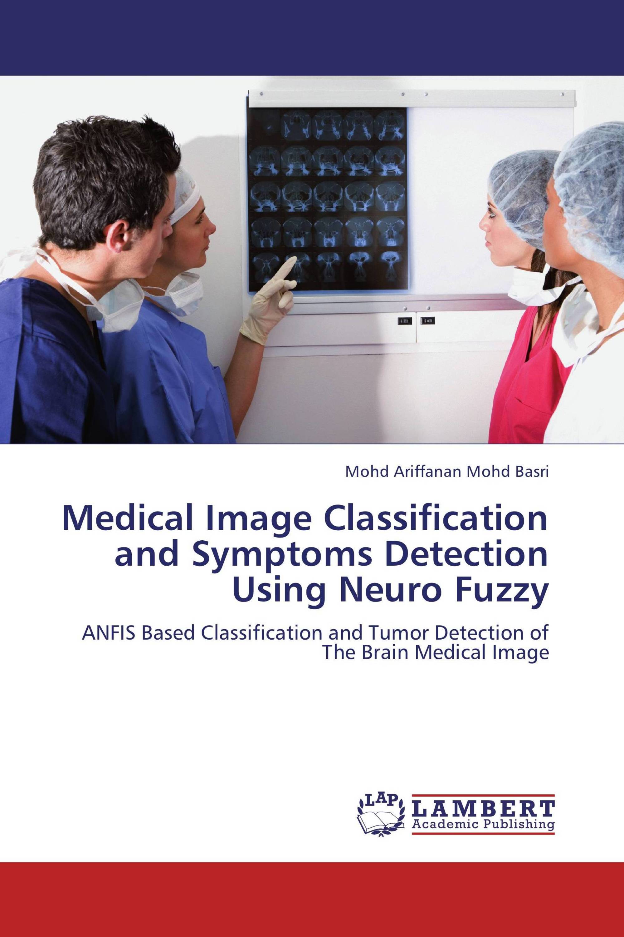 Medical Image Classification And Symptoms Detection Using Neuro Fuzzy 978 3 8465 8354 8