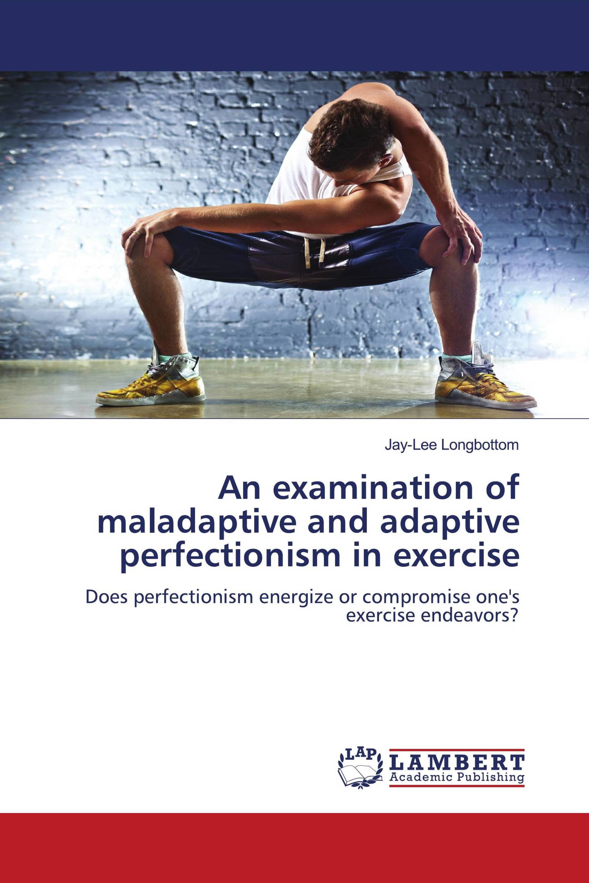 An examination of maladaptive and adaptive perfectionism in exercise ...
