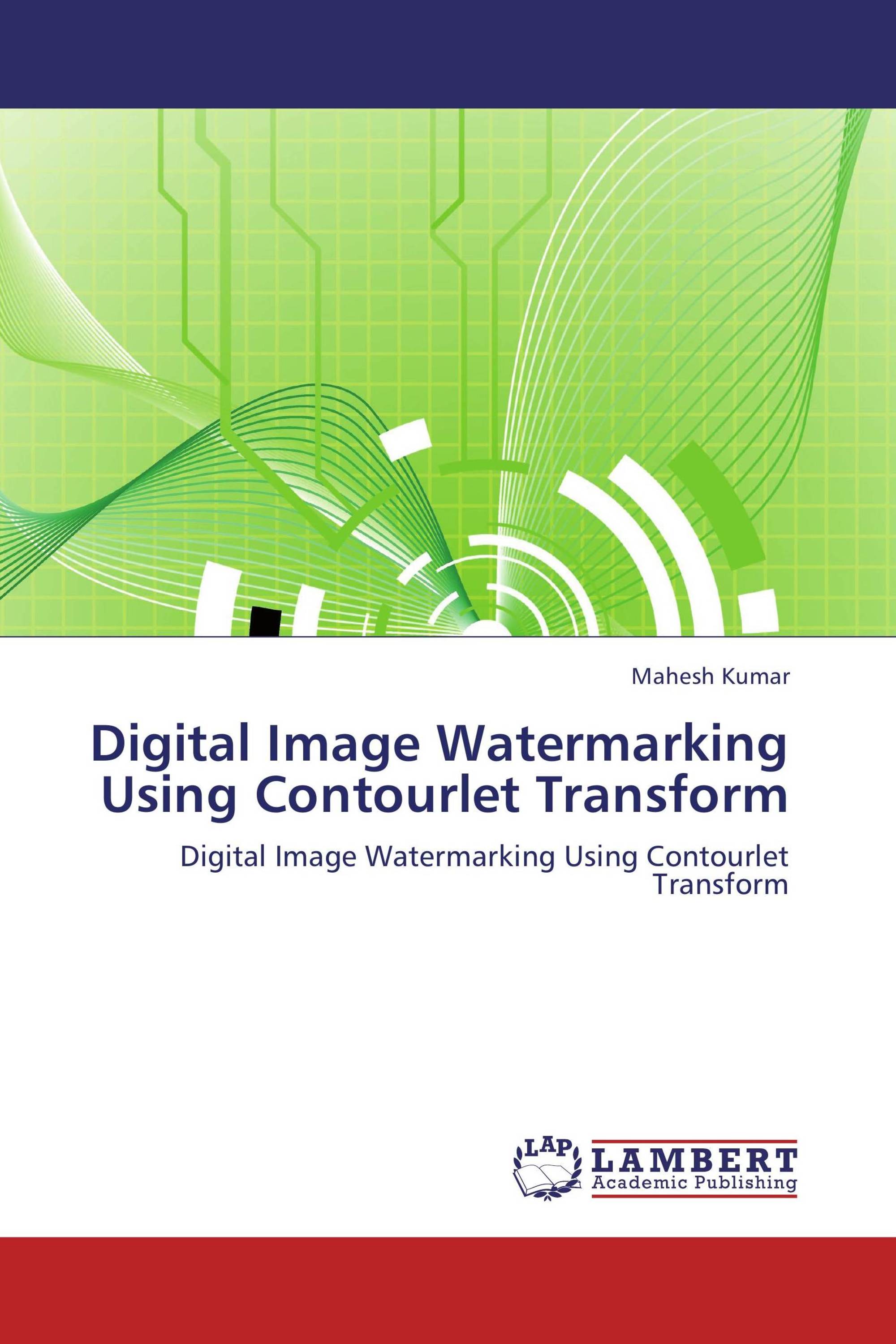 Digital Image Watermarking Using Contourlet Transform 978 3 8473 4012 5763