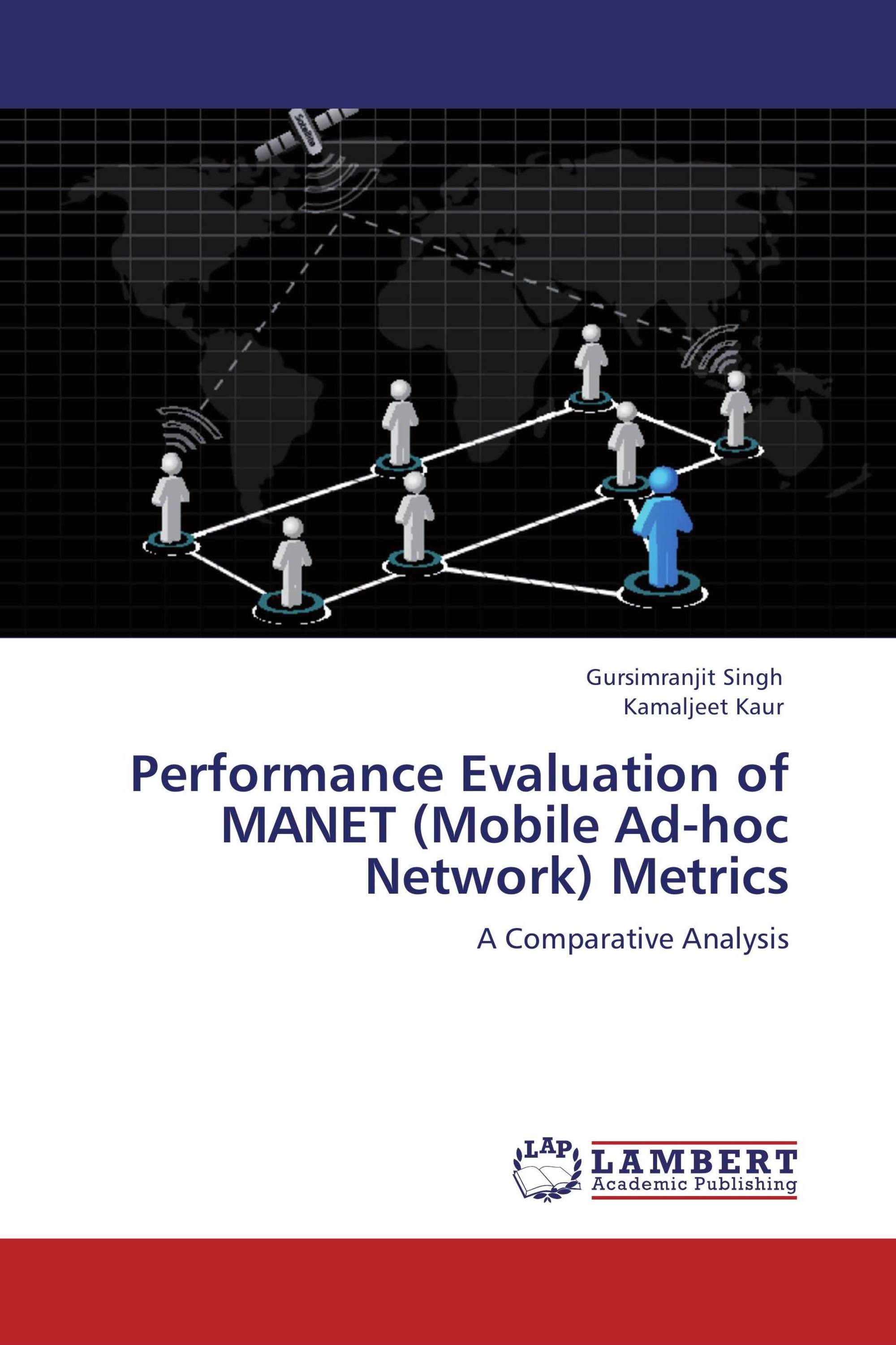 Performance Evaluation of MANET (Mobile Ad-hoc Network) Metrics / 978-3 ... Performance Evaluation of MANET (Mobile Ad-hoc Network) Metrics / 978-3 ...