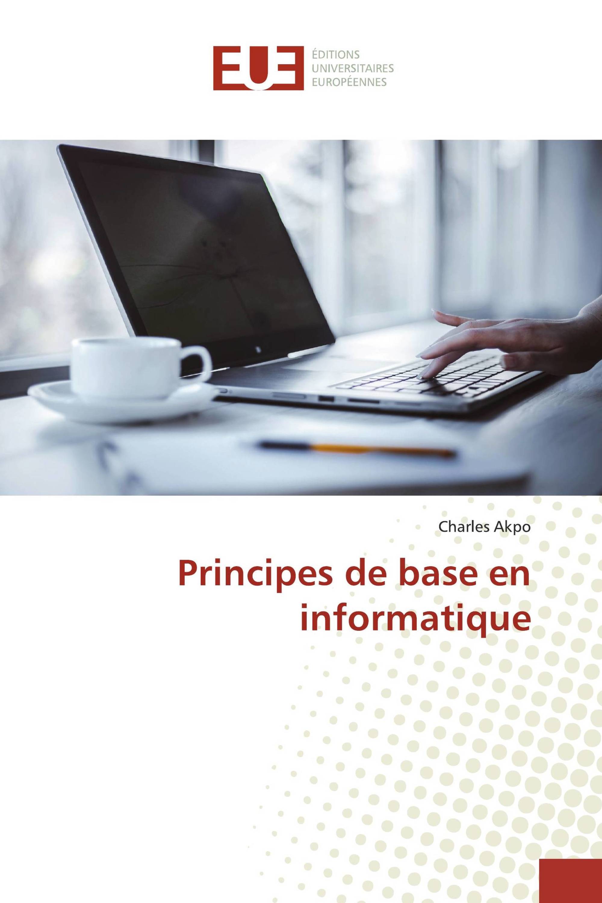Principes de base en informatique / 978-613-9-55792-9 / 9786139557929 ... Principes de base en informatique / 978-613-9-55792-9 / 9786139557929 ...