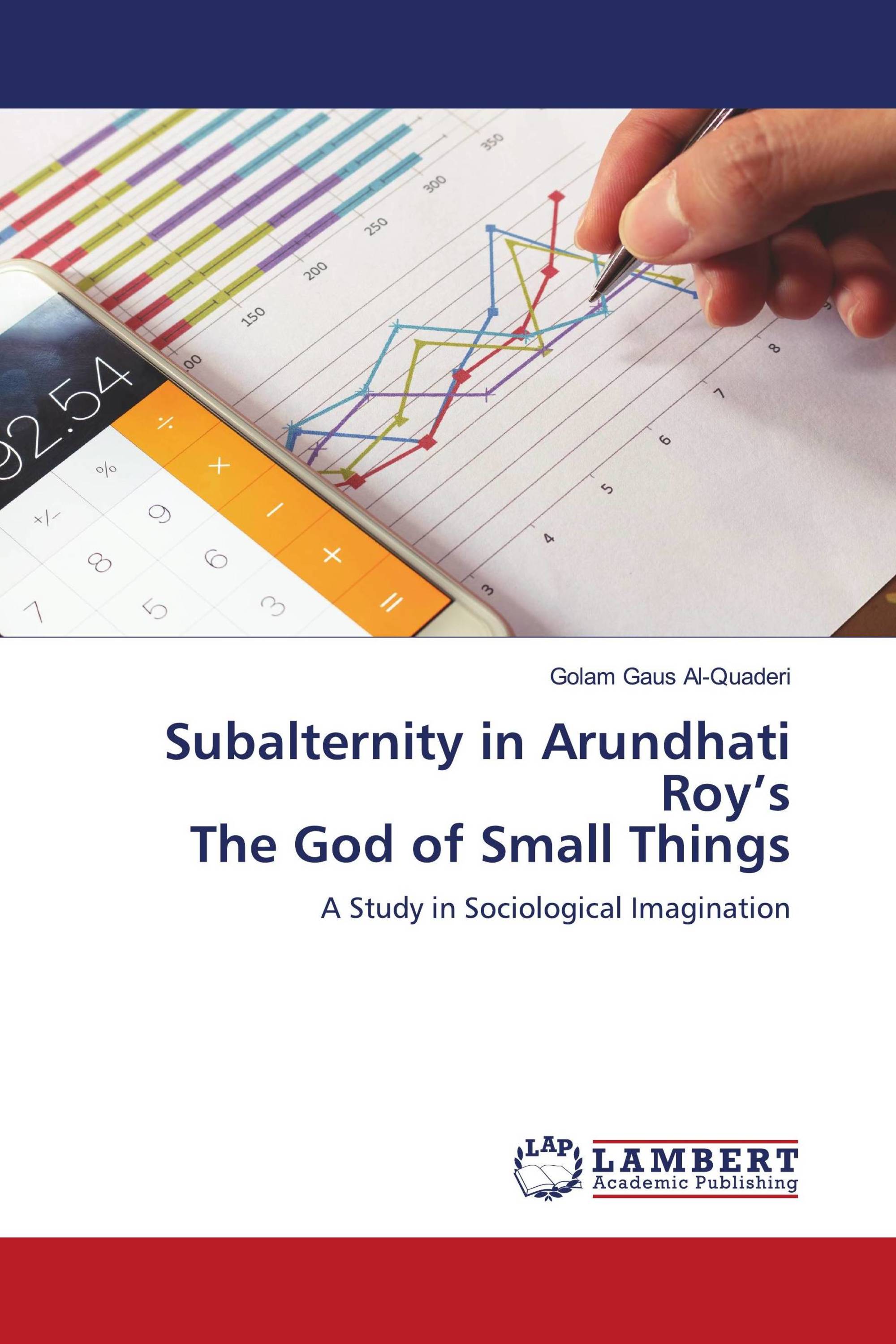 Subalternity in Arundhati Roy’s The God of Small Things / 978-613-9 ...