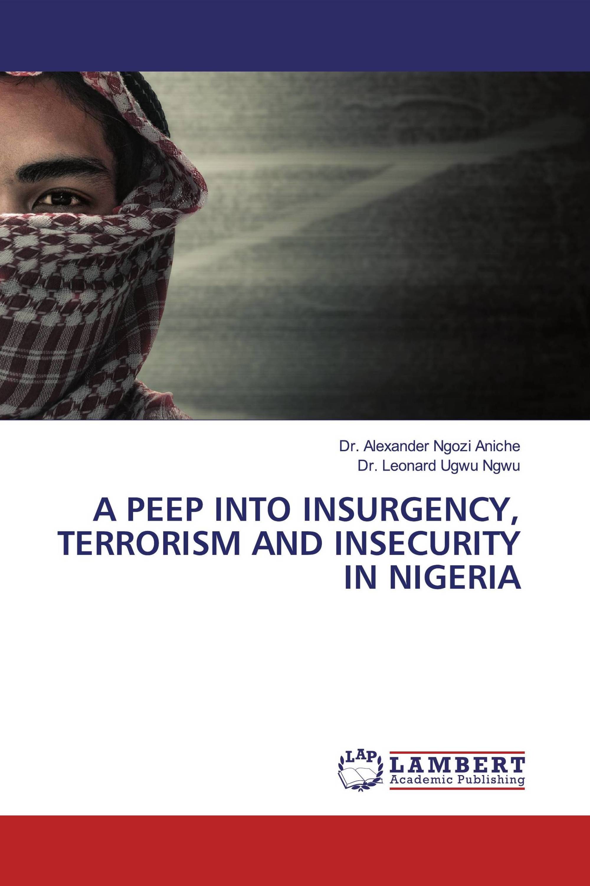 A PEEP INTO INSURGENCY, TERRORISM AND INSECURITY IN NIGERIA