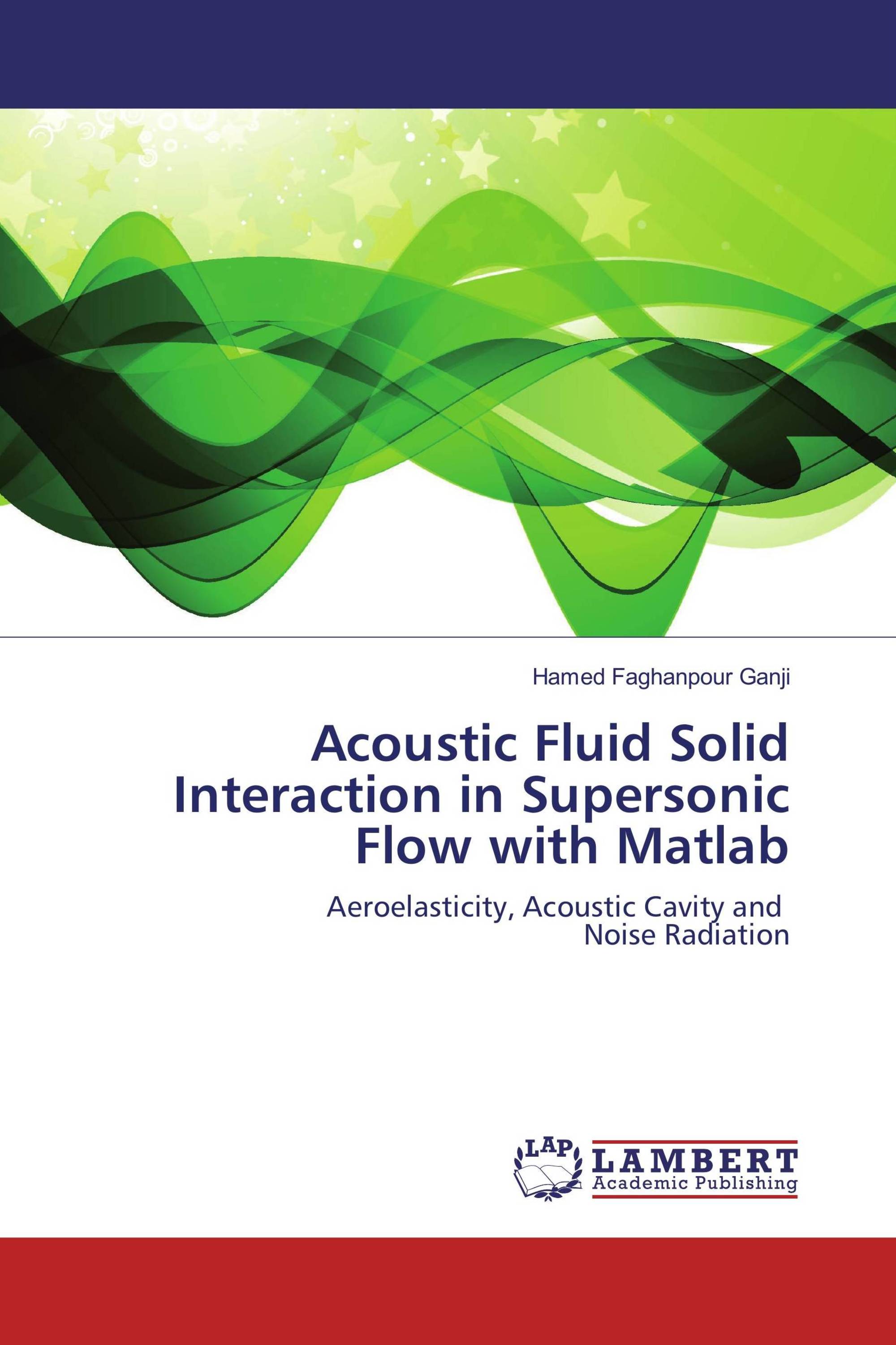 Acoustic Fluid Solid Interaction in Supersonic Flow with Matlab / 978-620-2-06812-3 ...