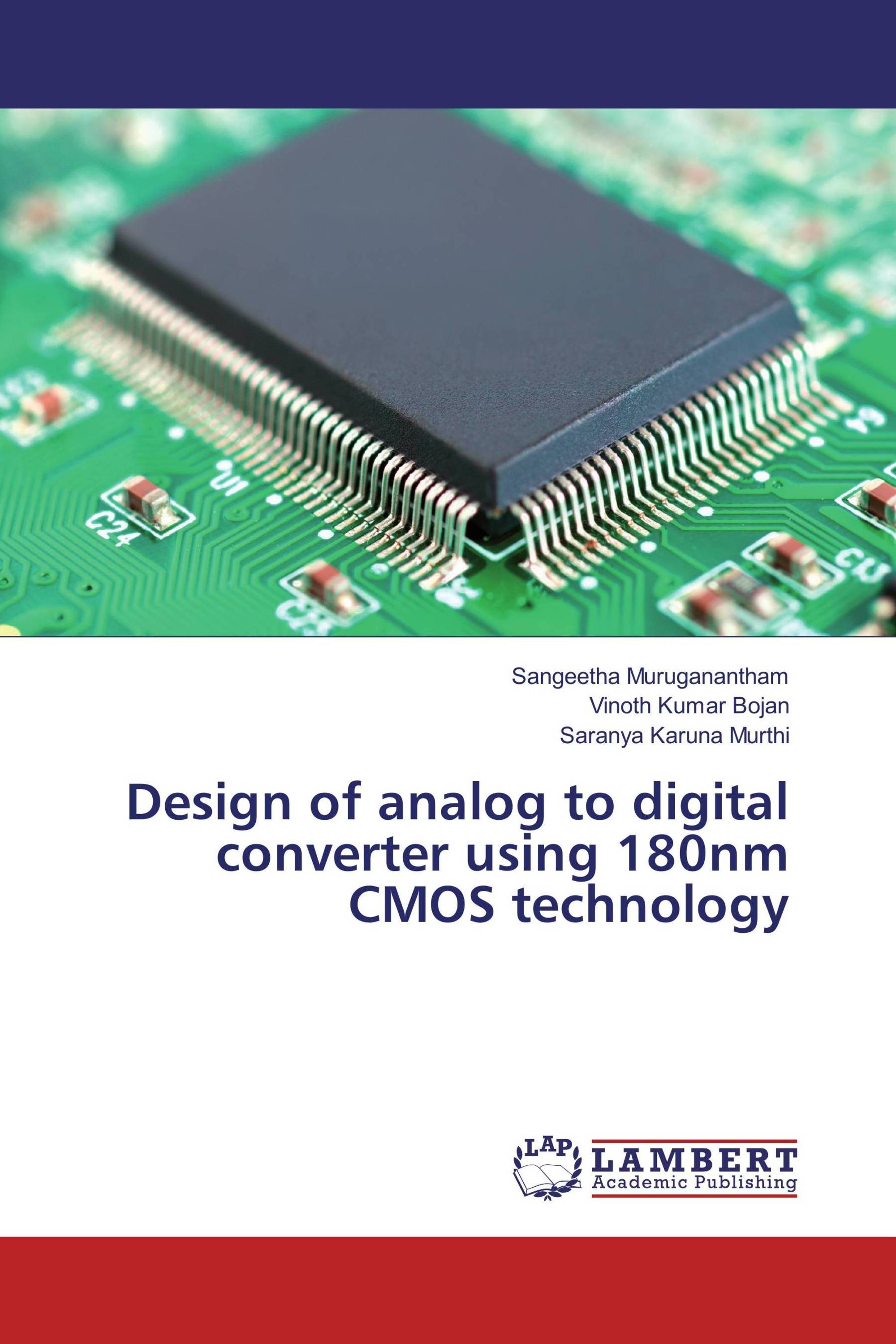 Design of analog to digital converter using 180nm CMOS technology / 978-620-2-09525-9 ...