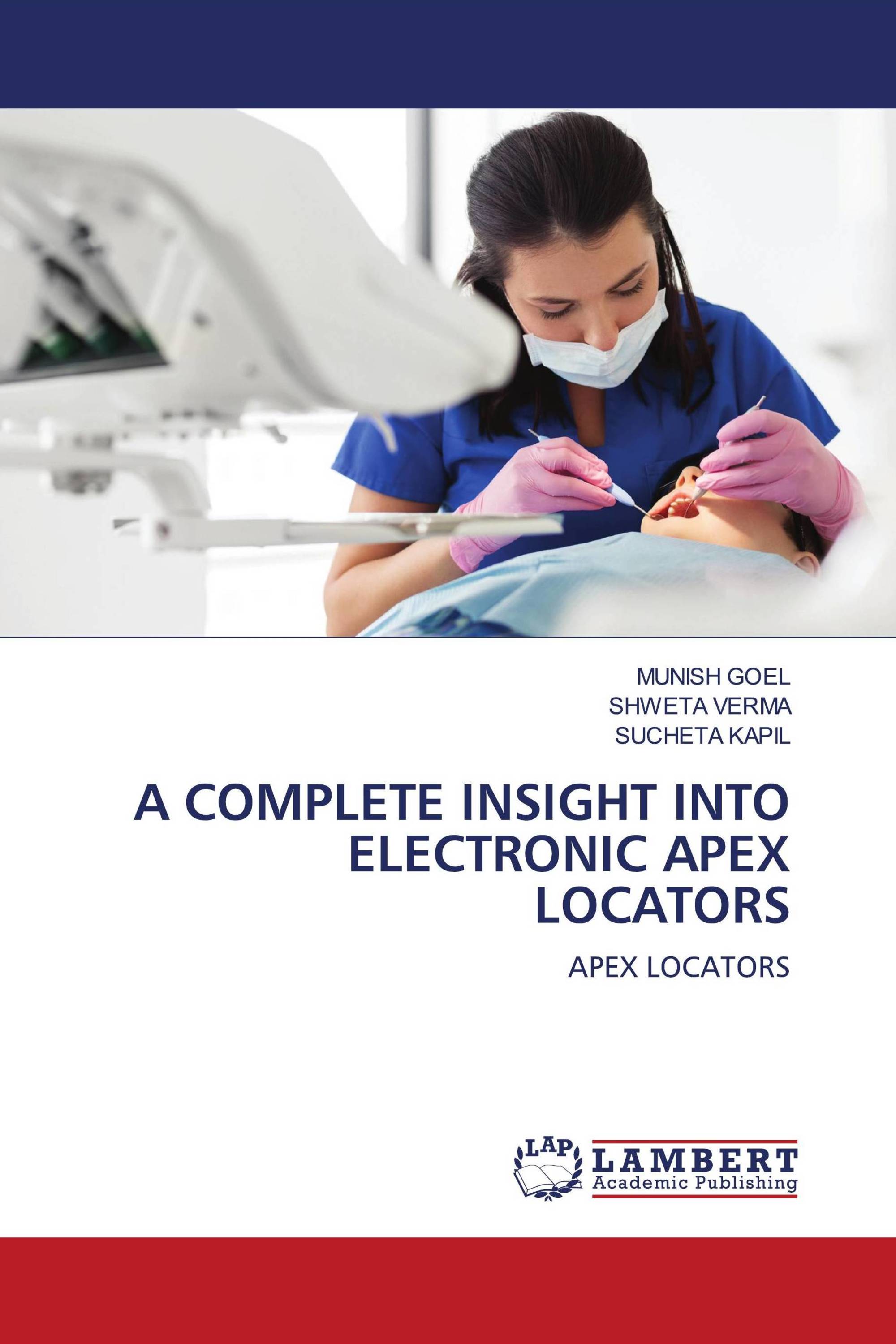 A COMPLETE INSIGHT INTO ELECTRONIC APEX LOCATORS / 978-620-2-68377-7 ...