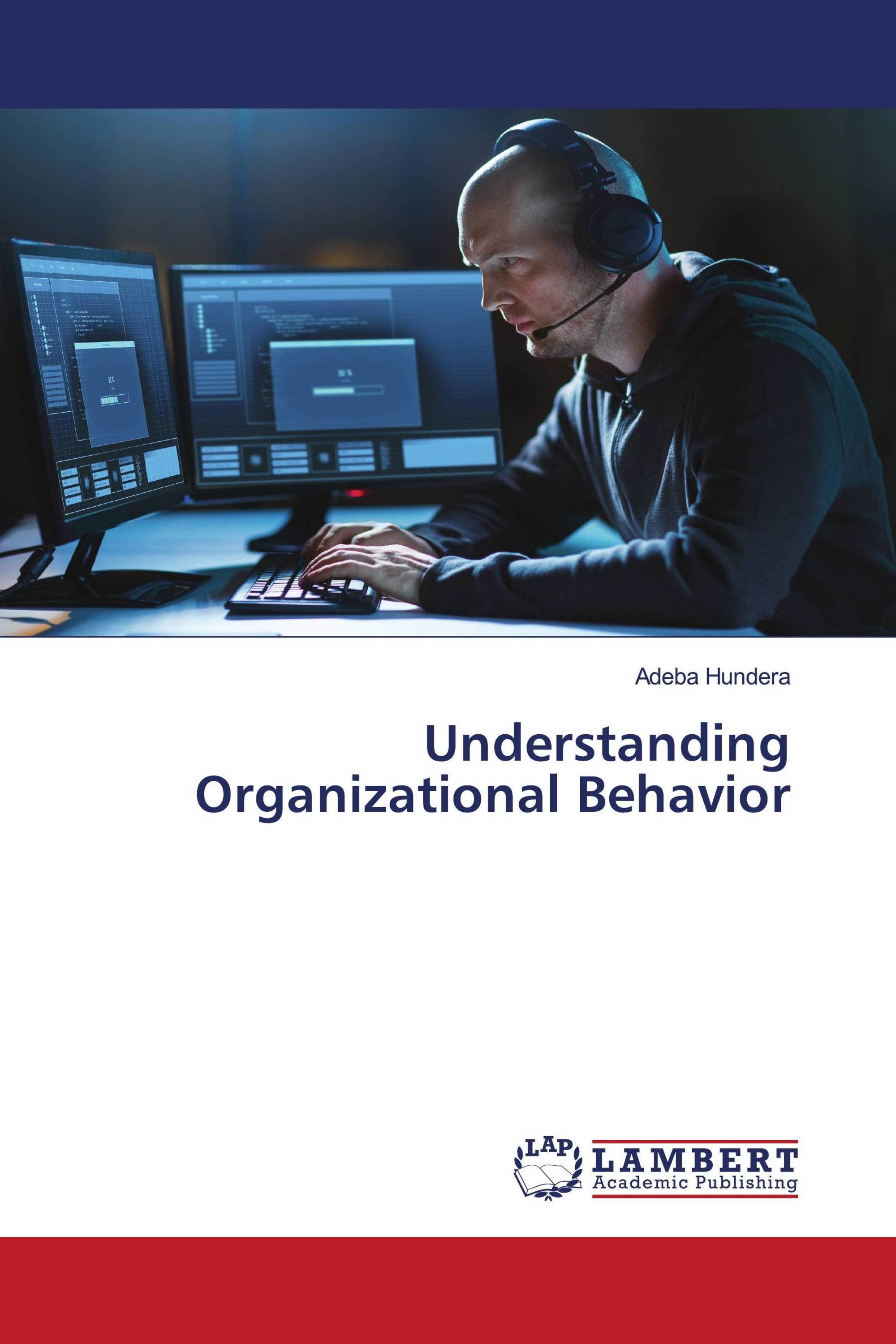 Understanding Organizational Behavior / 978-620-2-79569-2 / 9786202795692 / 6202795697
