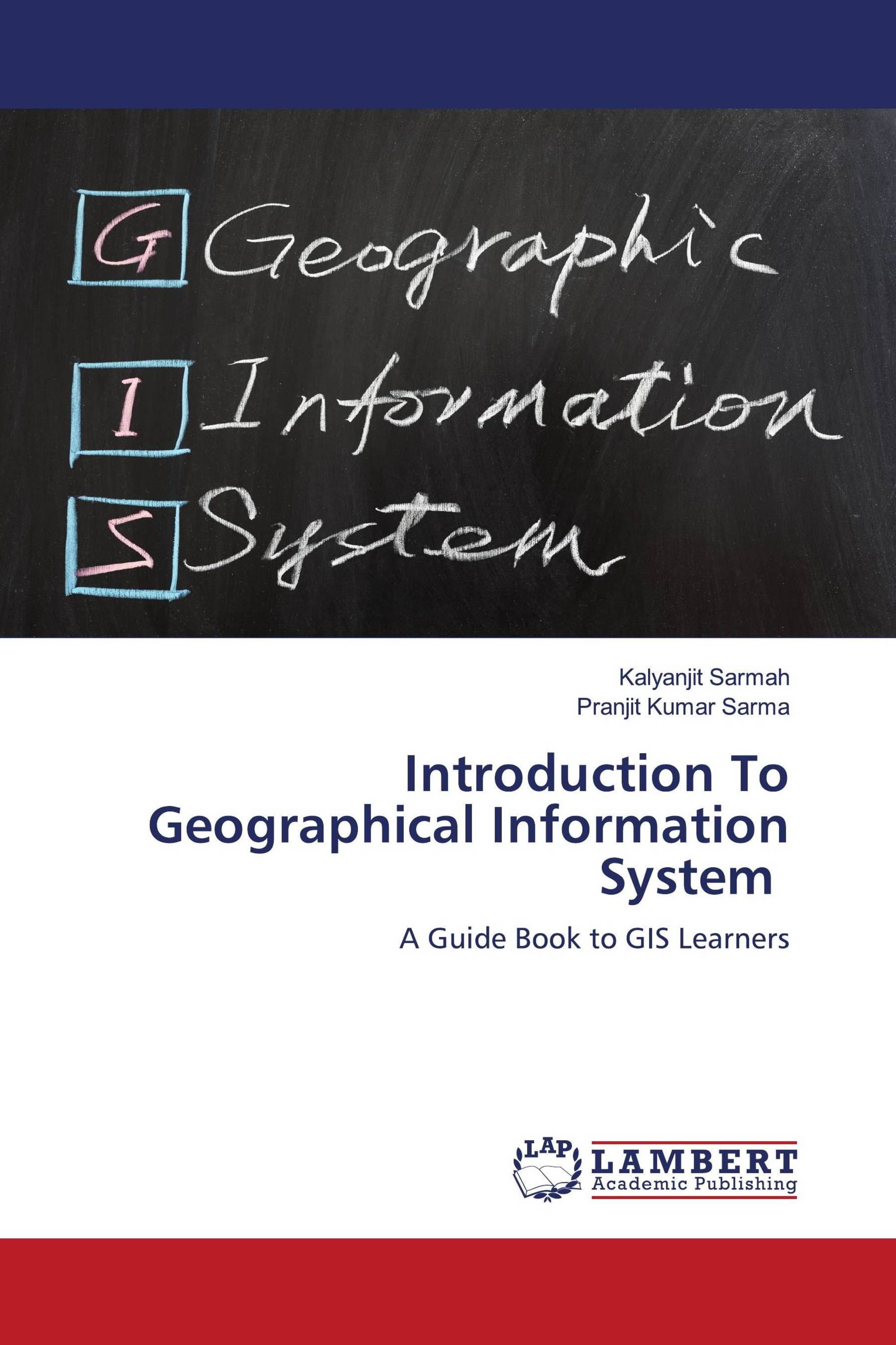 Introduction To Geographical Information System / 978-620-2-81587-1 / 9786202815871 / 6202815876