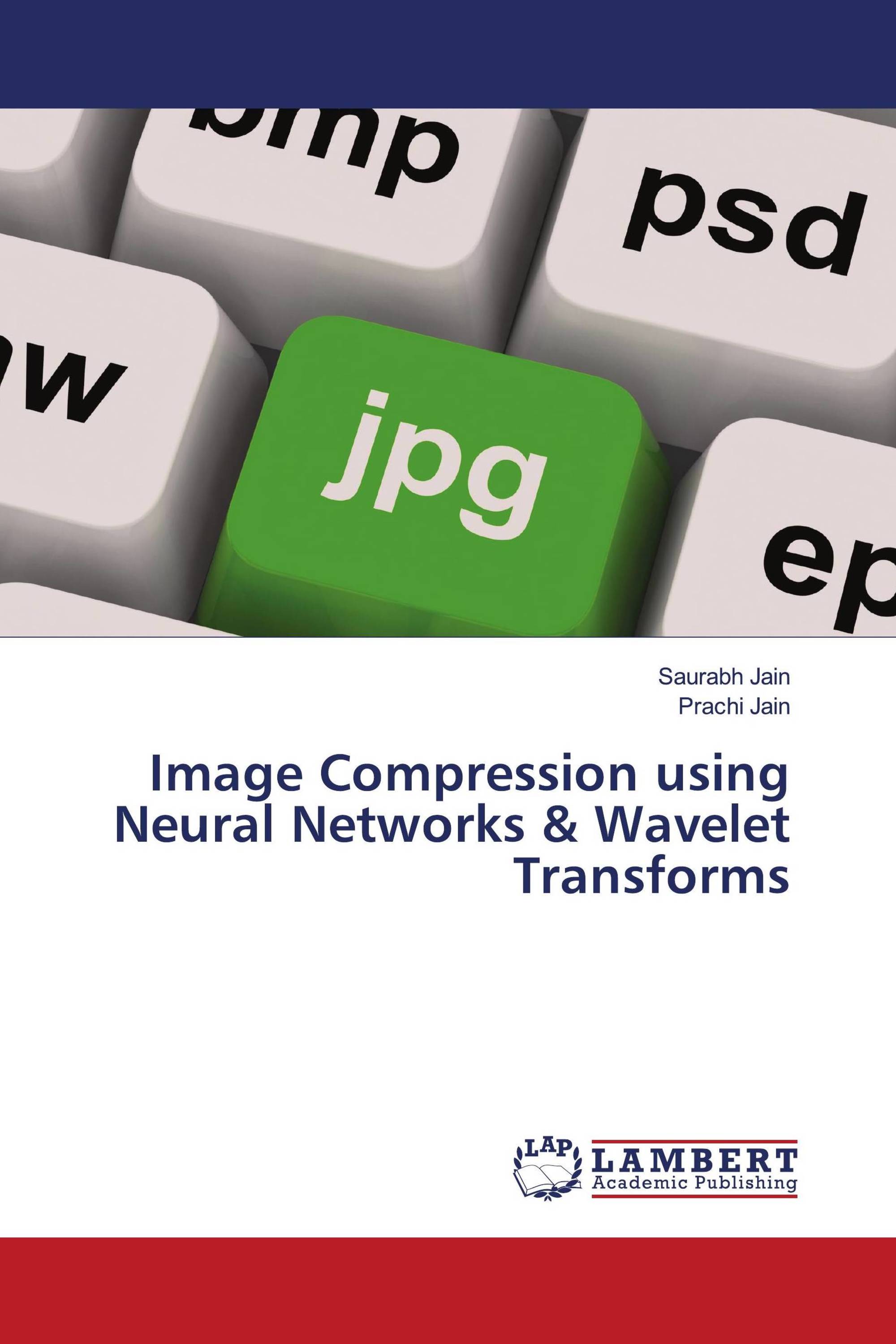 Image Compression Using Neural Networks And Wavelet Transforms 978 620 2 91867 1 9786202918671