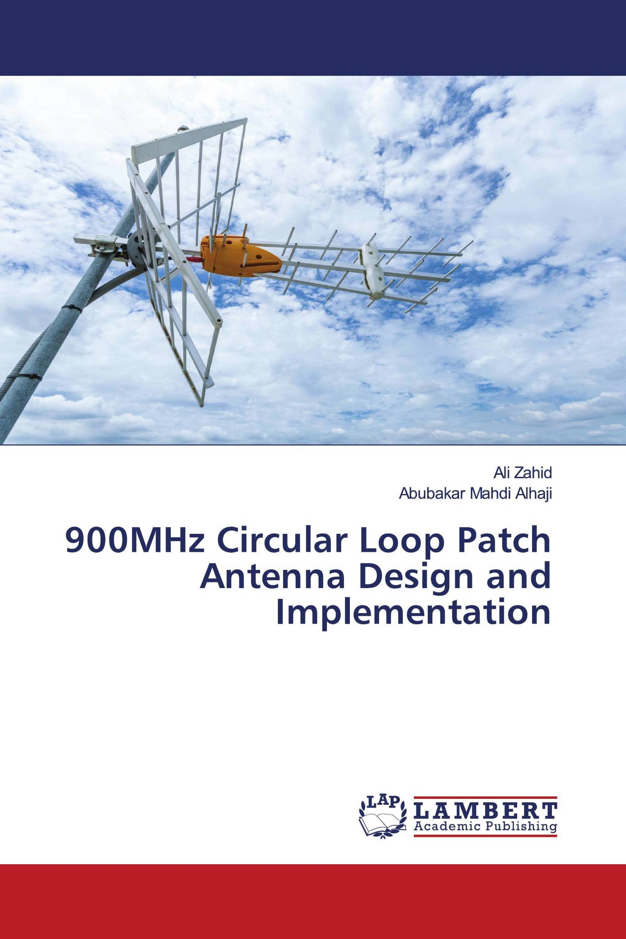 900MHz Circular Loop Patch Antenna Design and Implementation / 978-620 ...