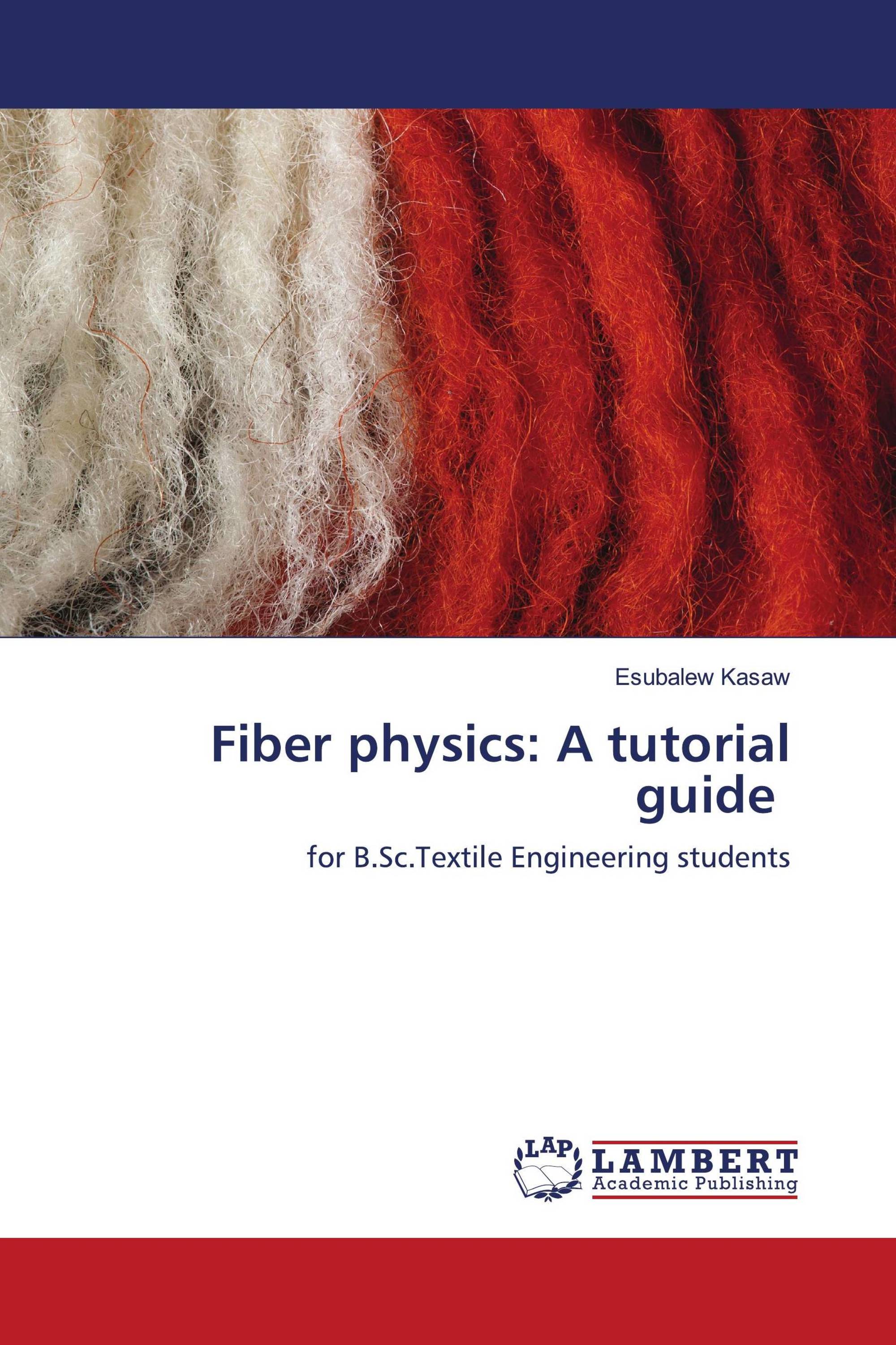 Fiber physics: A tutorial guide / 978-620-3-19735-8 / 9786203197358 ...