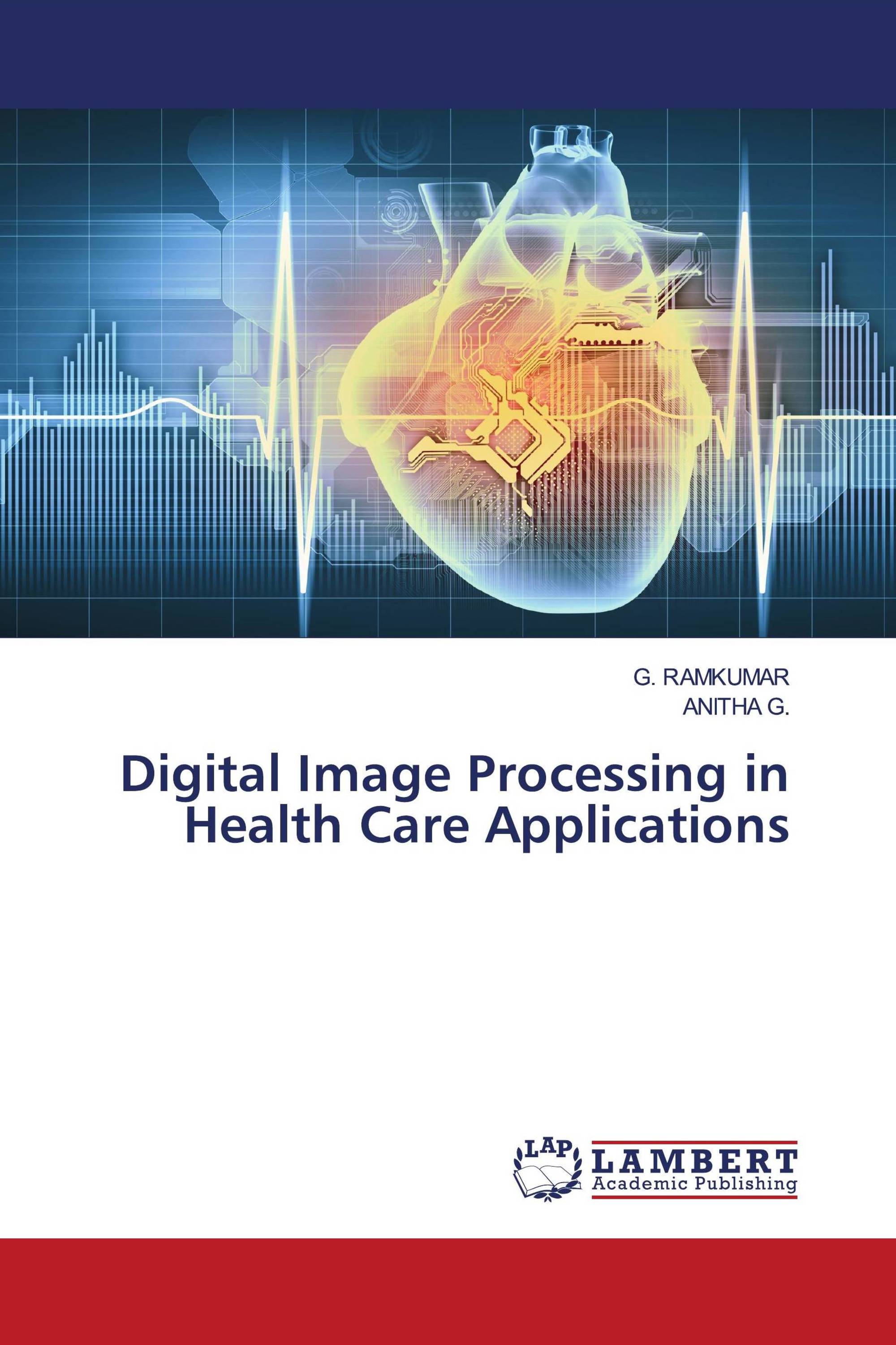 Digital Image Processing in Health Care Applications / 978-620-3-86315 ...