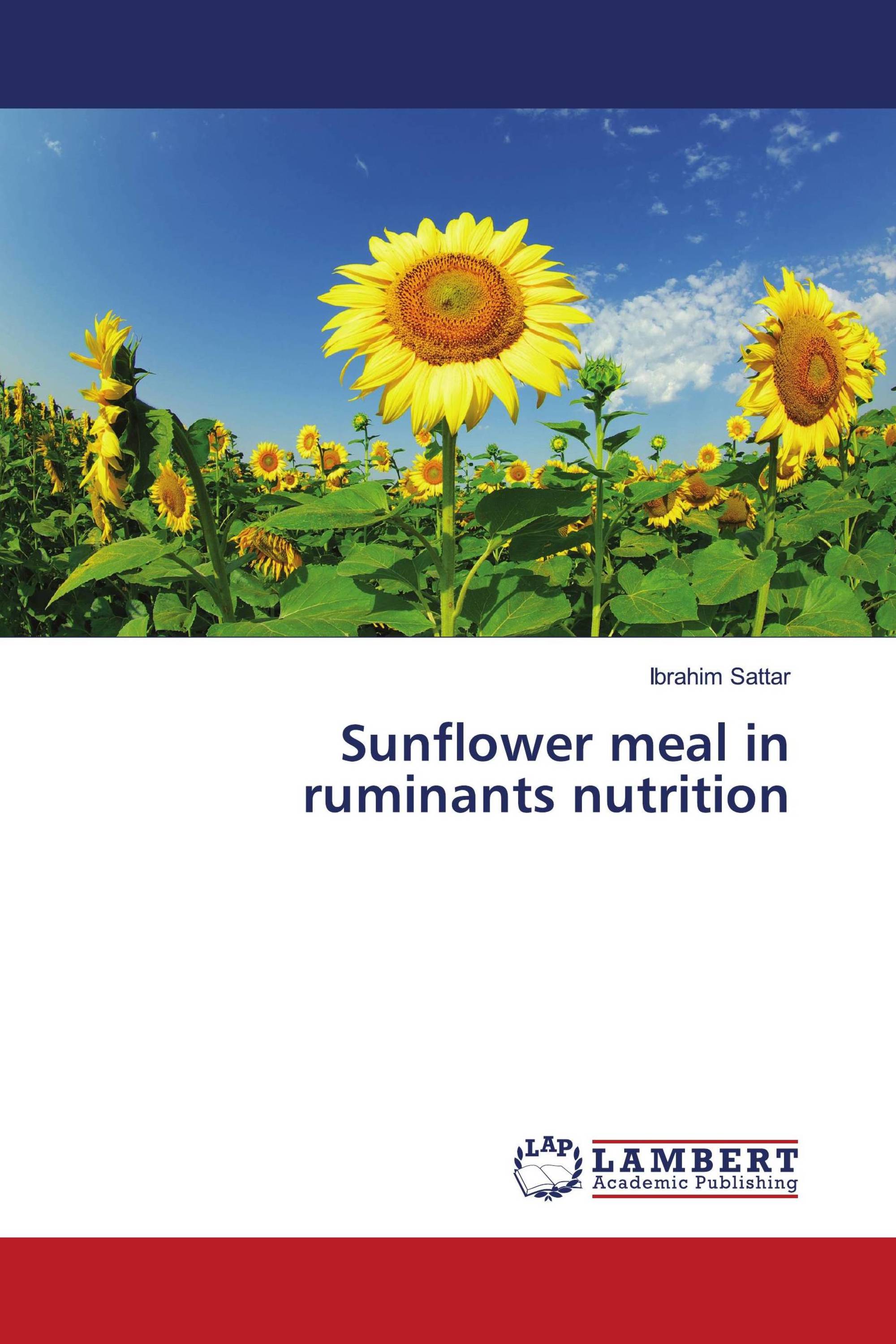 Sunflower meal in ruminants nutrition / 978-620-3-86345-1 ...