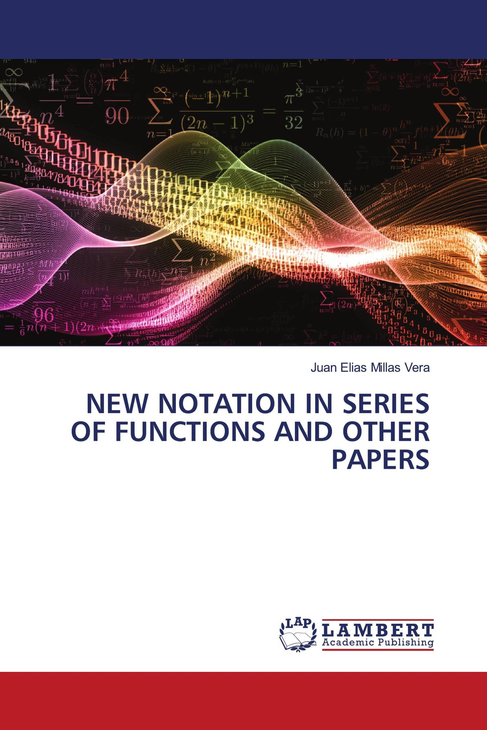 New Notation In Series Of Functions And Other Papers 978 620 3 87076