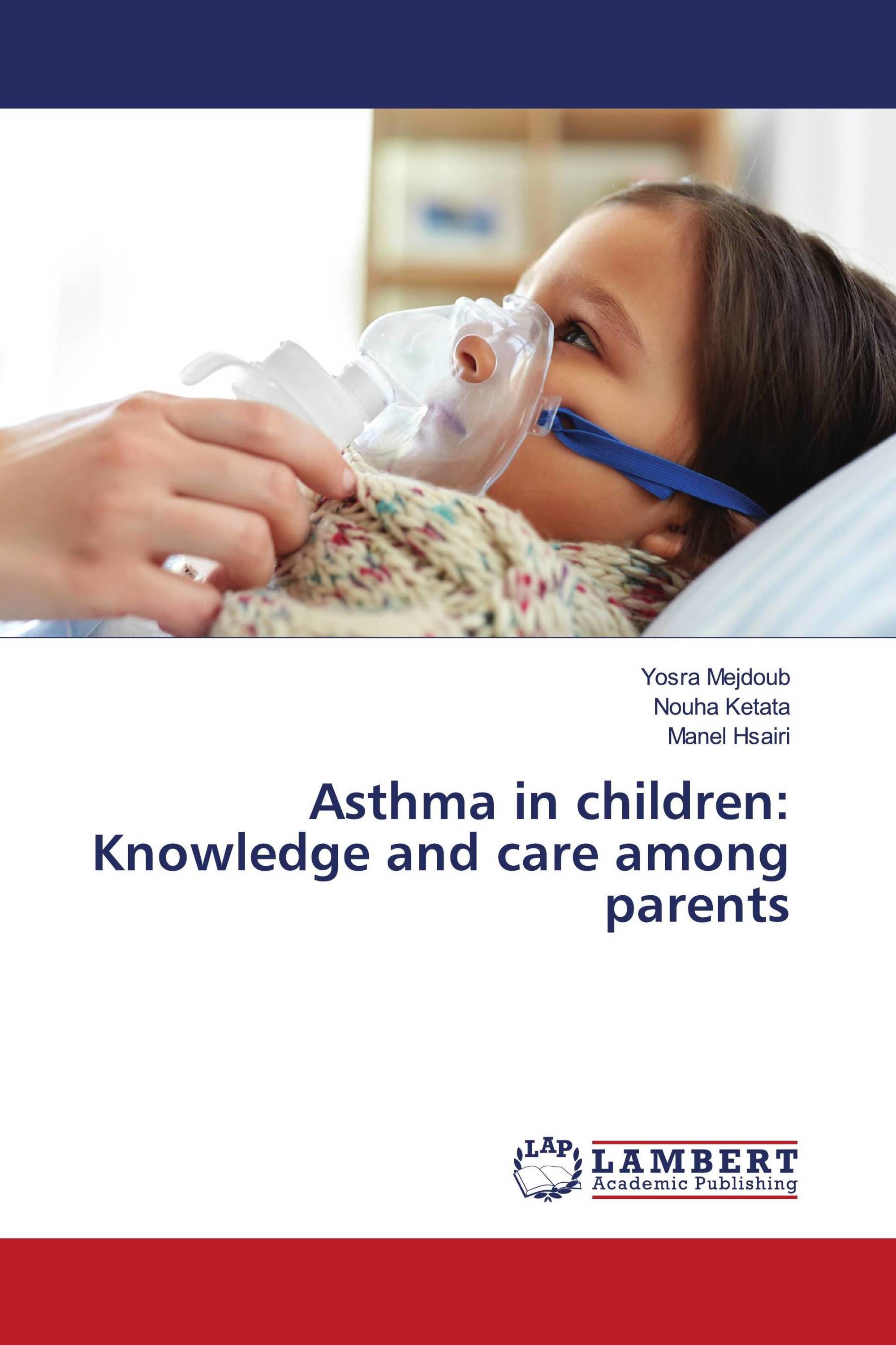 Asthma in children: Knowledge and care among parents / 978-620-4-98183 ...