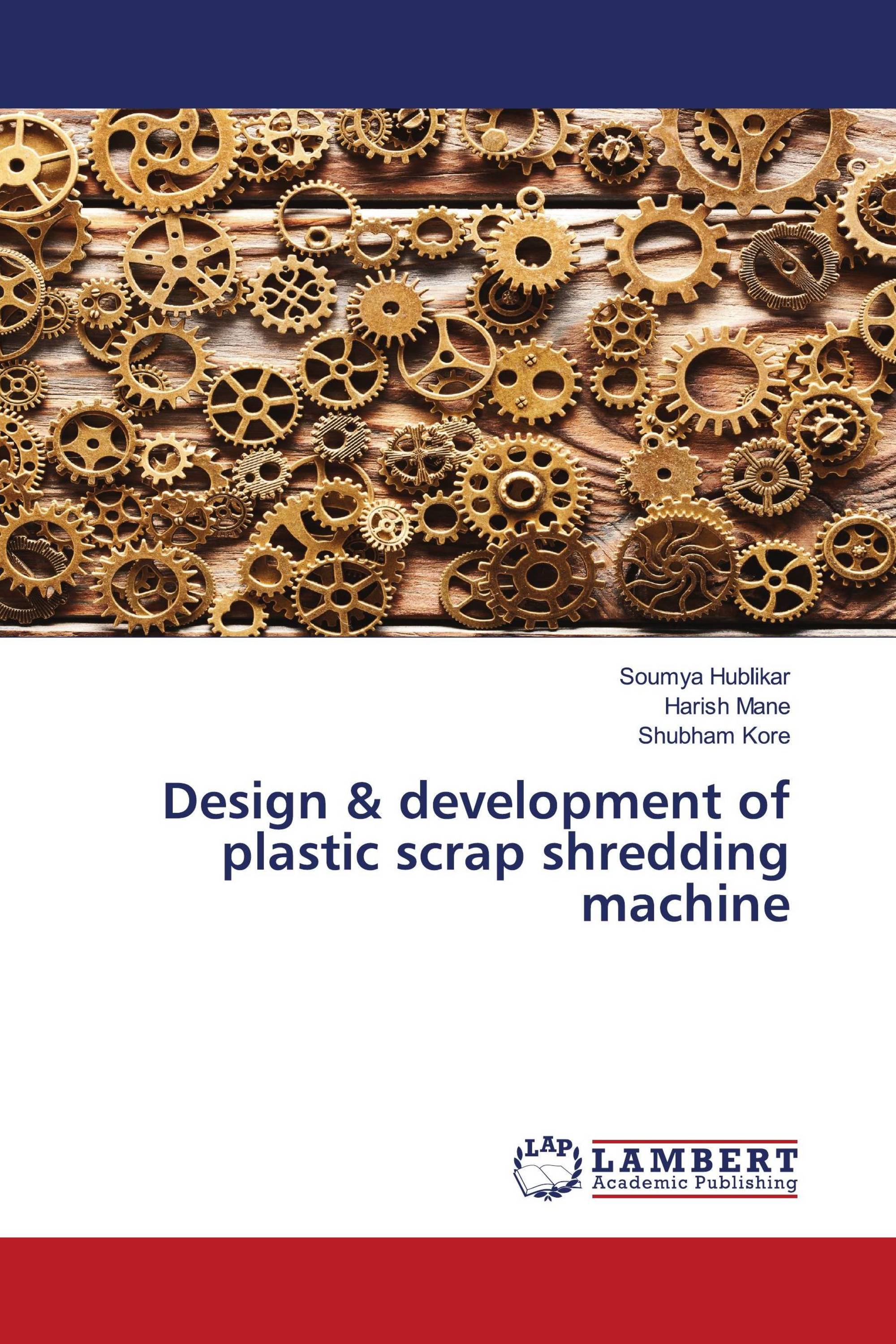 Design & development of plastic scrap shredding machine / 978-620-5 ...