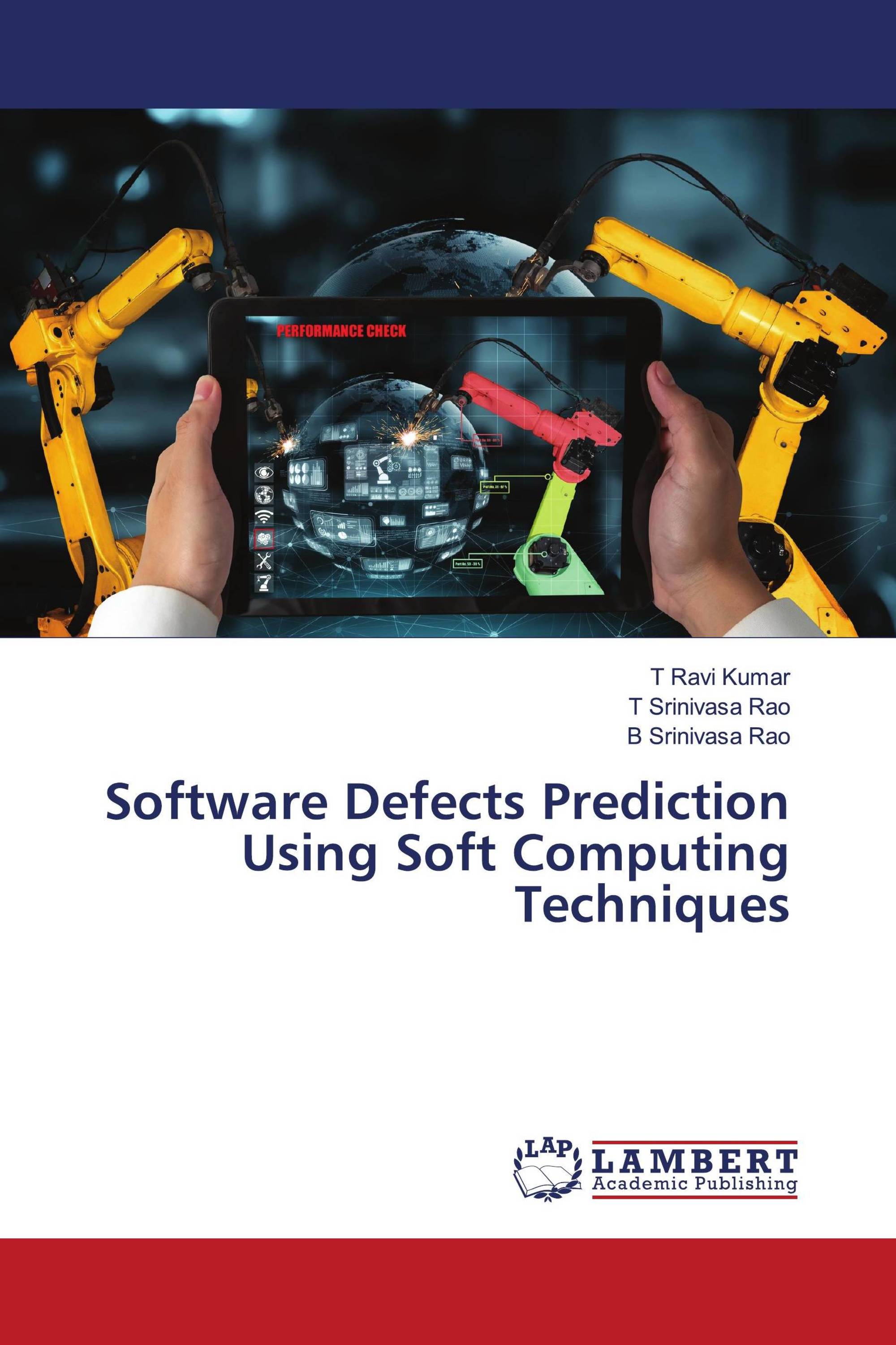 Software Defects Prediction Using Soft Computing Techniques 978 620 5 5857