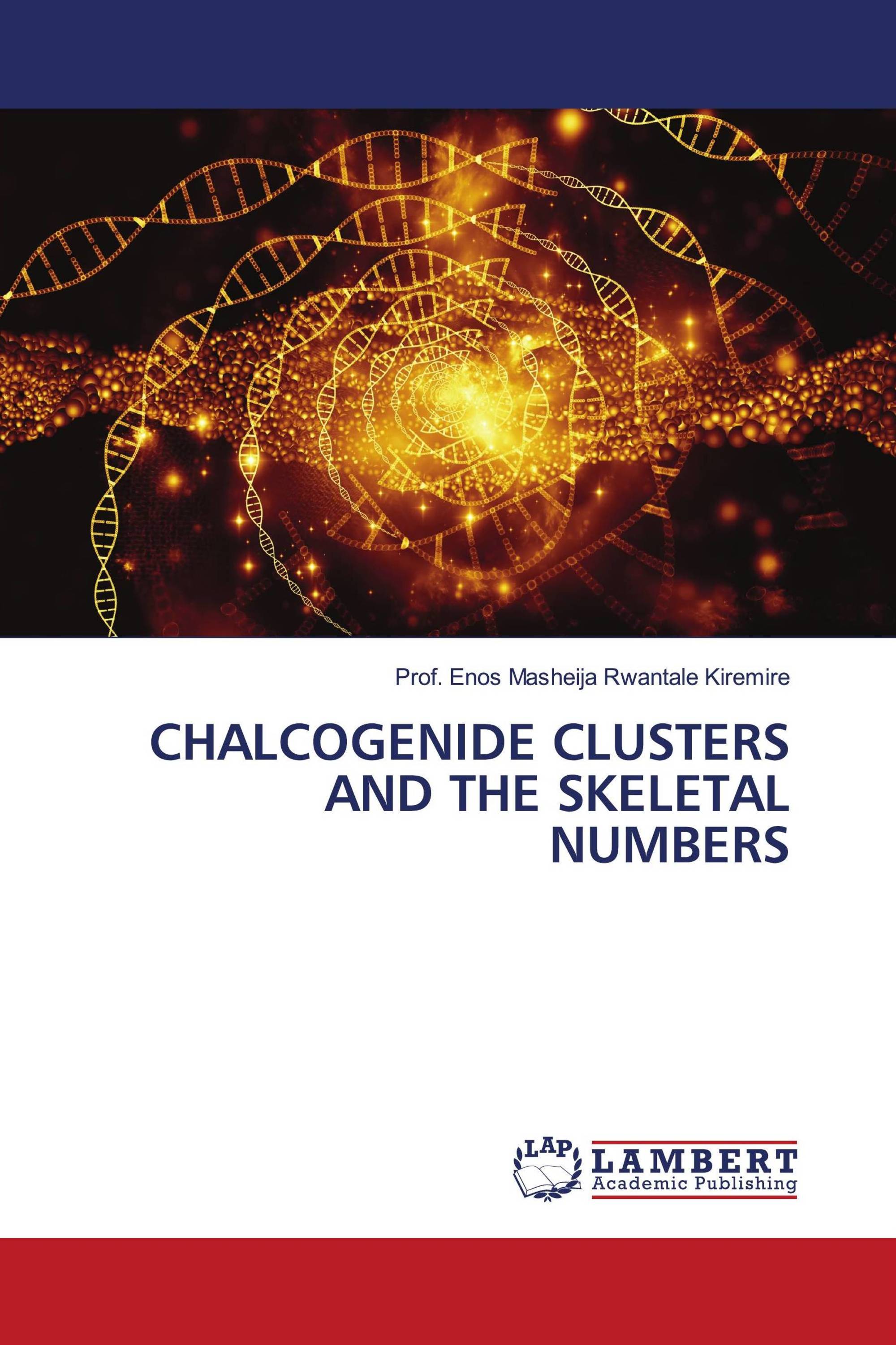 CHALCOGENIDE CLUSTERS AND THE SKELETAL NUMBERS / 978-620-5-51186-2 ...