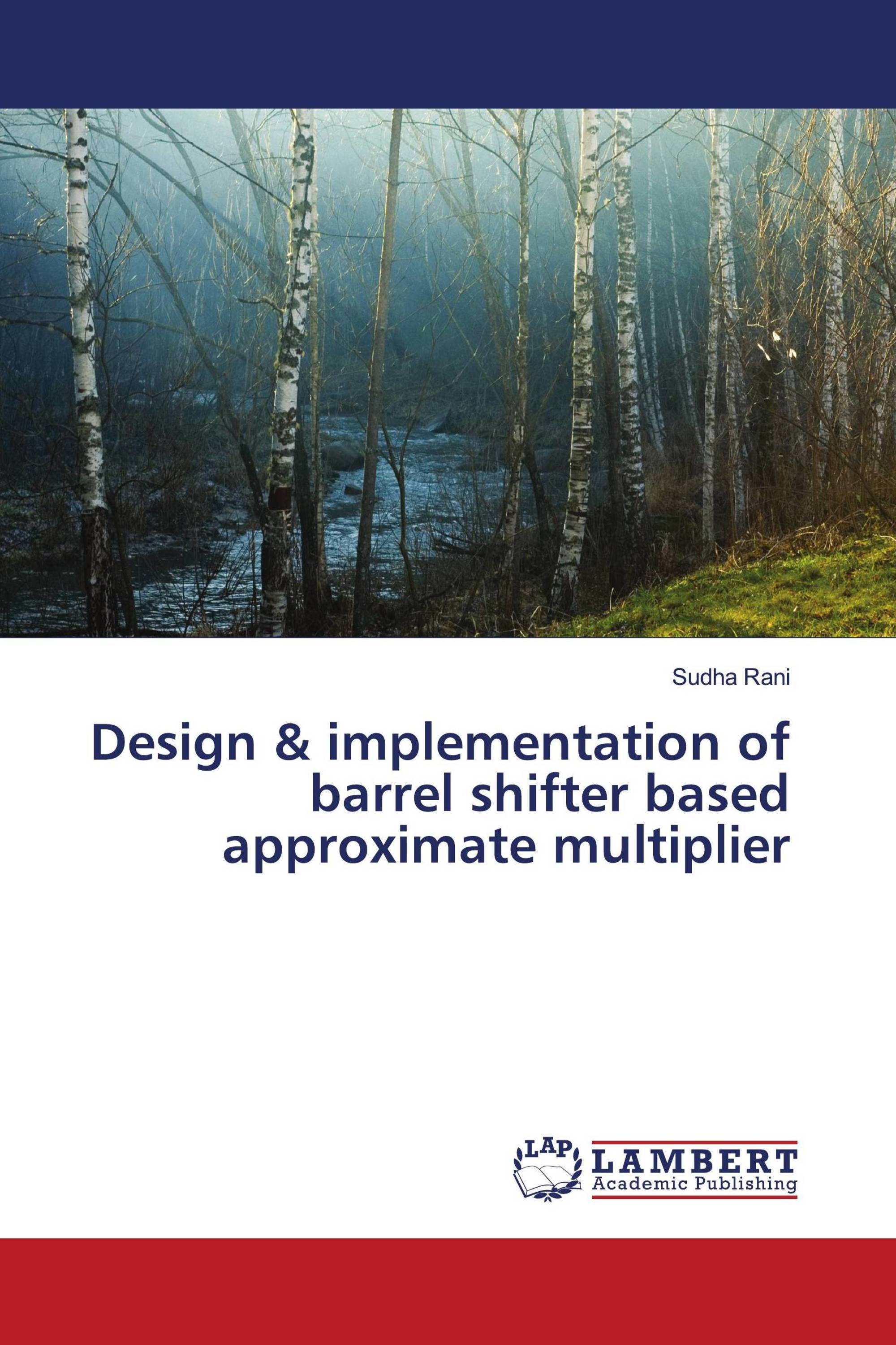 Design And Implementation Of Barrel Shifter Based Approximate Multiplier 978 620 6 14793 0