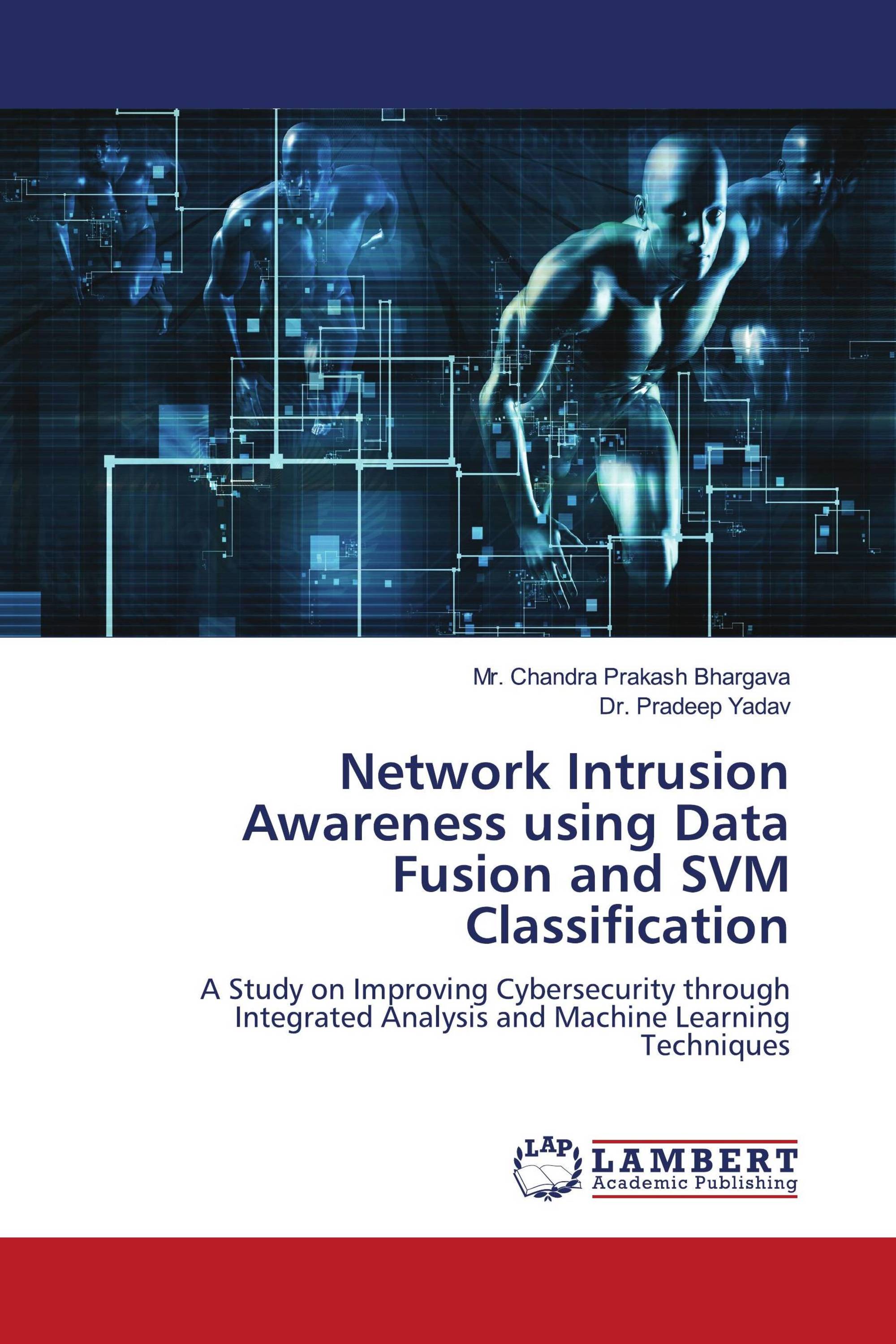 Network Intrusion Awareness using Data Fusion and SVM Classification / 978-620-6-15576-8 ...
