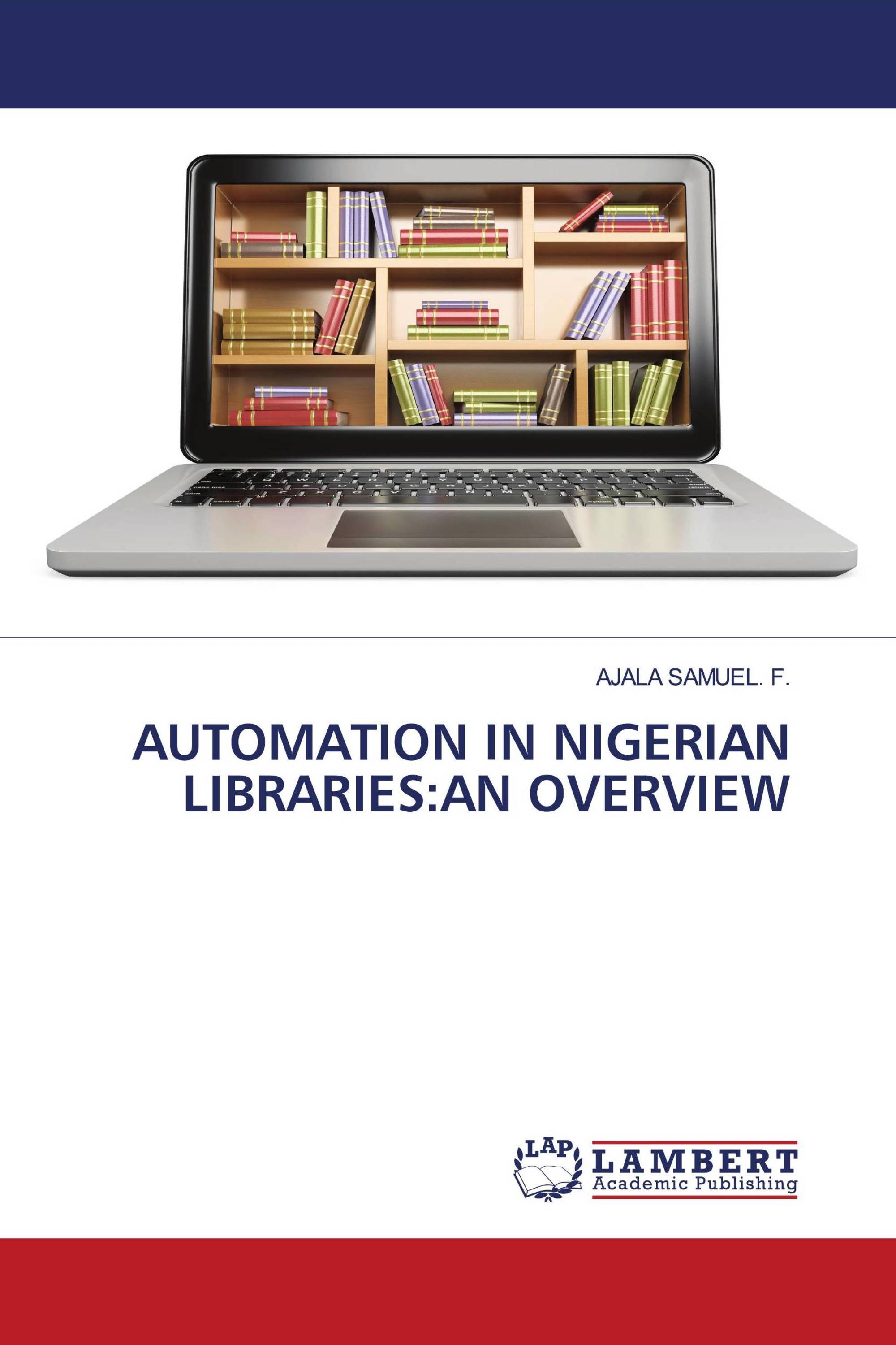 AUTOMATION IN NIGERIAN LIBRARIES:AN OVERVIEW / 978-620-6-16603-0 ...