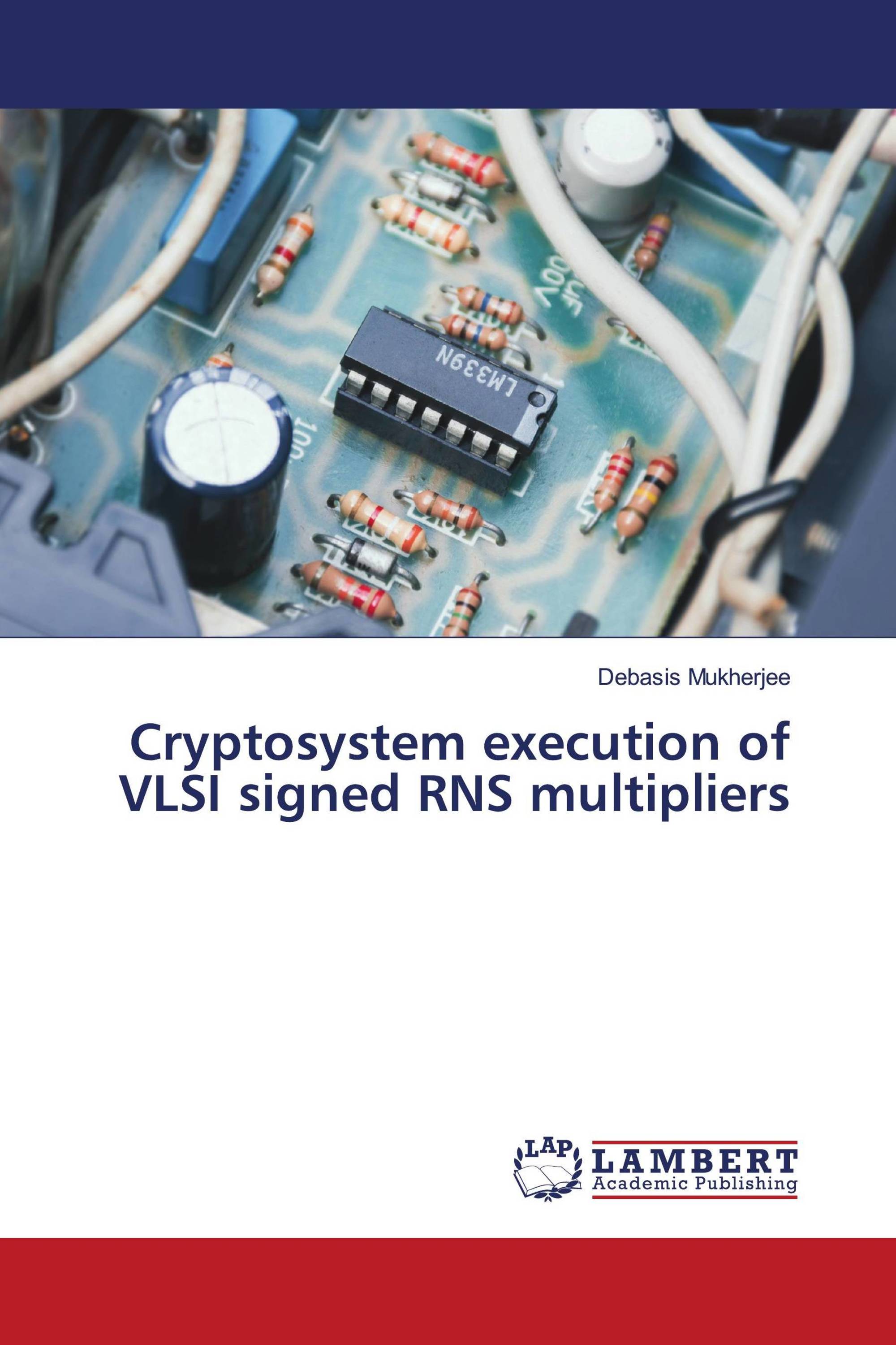 Cryptosystem Execution Of Vlsi Signed Rns Multipliers 978 620 6 17336