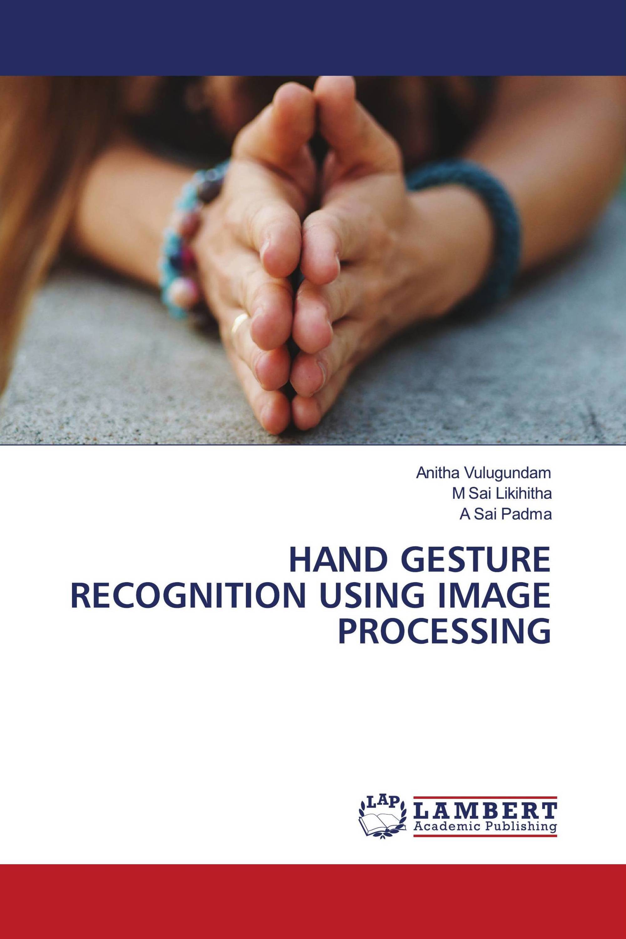 HAND GESTURE RECOGNITION USING IMAGE PROCESSING / 978-620-6-73727-8 / 9786206737278 / 6206737276