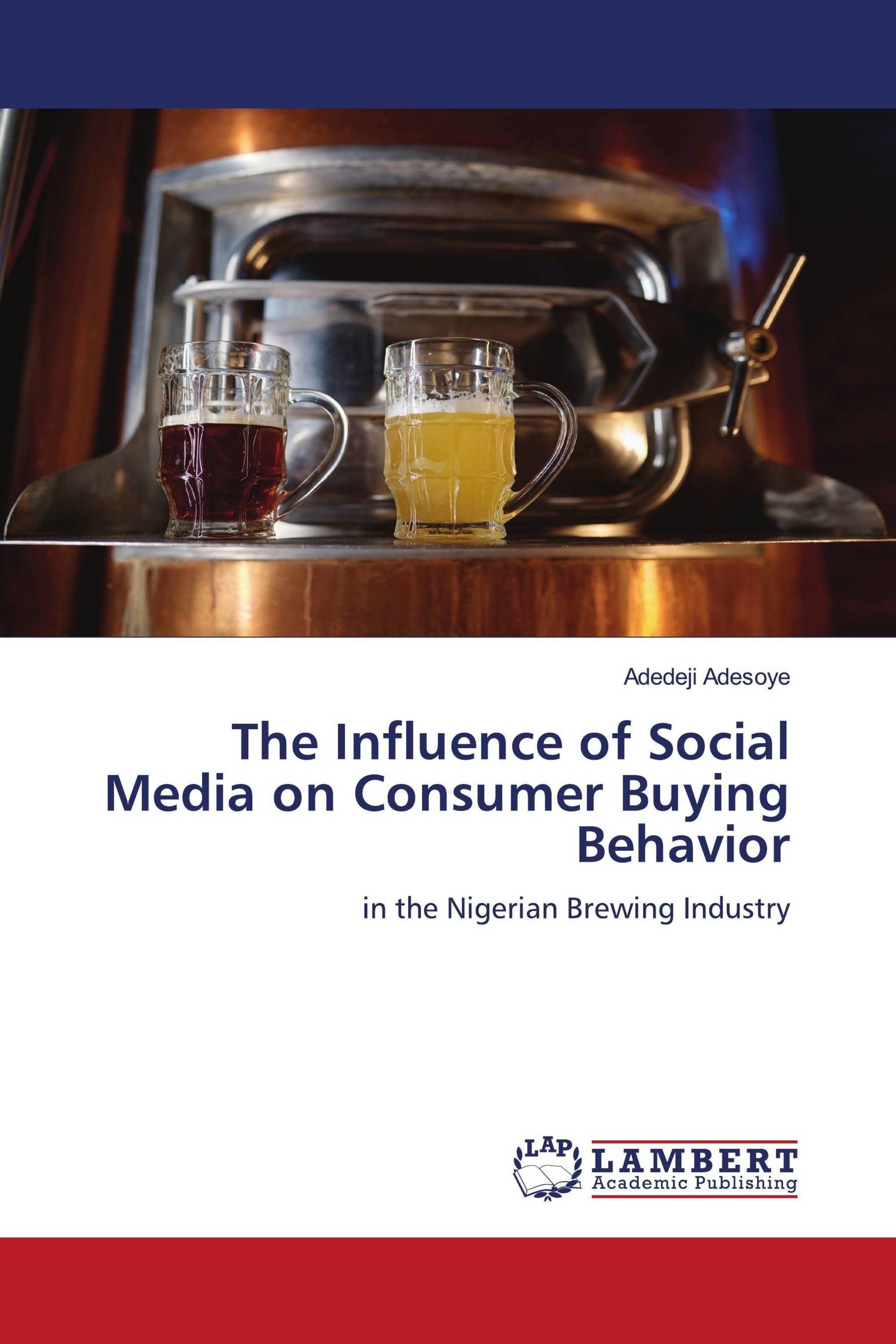 The Influence of Social Media on Consumer Buying Behavior / 978-620-6 ...