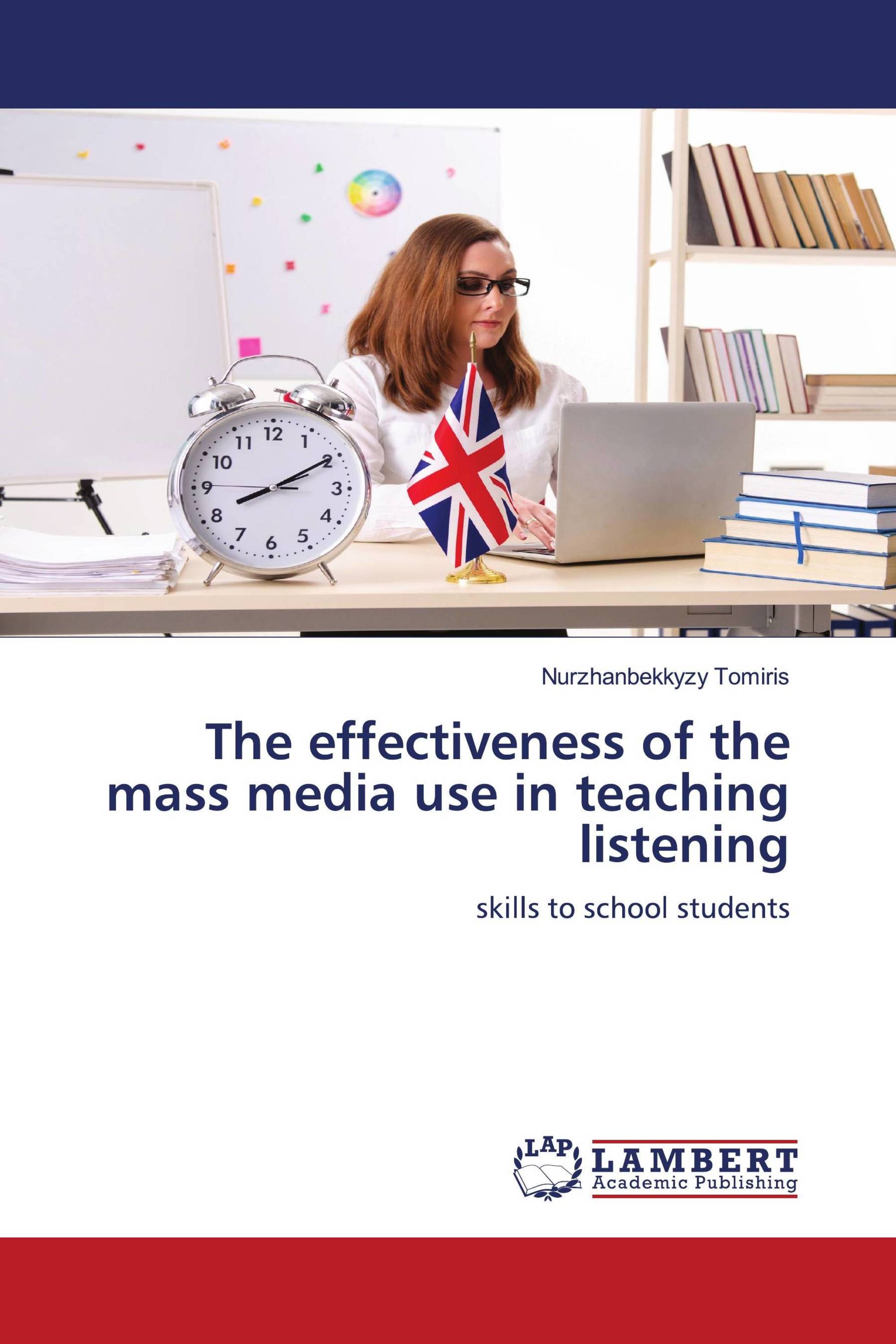 The effectiveness of the mass media use in teaching listening / 978-620 ...