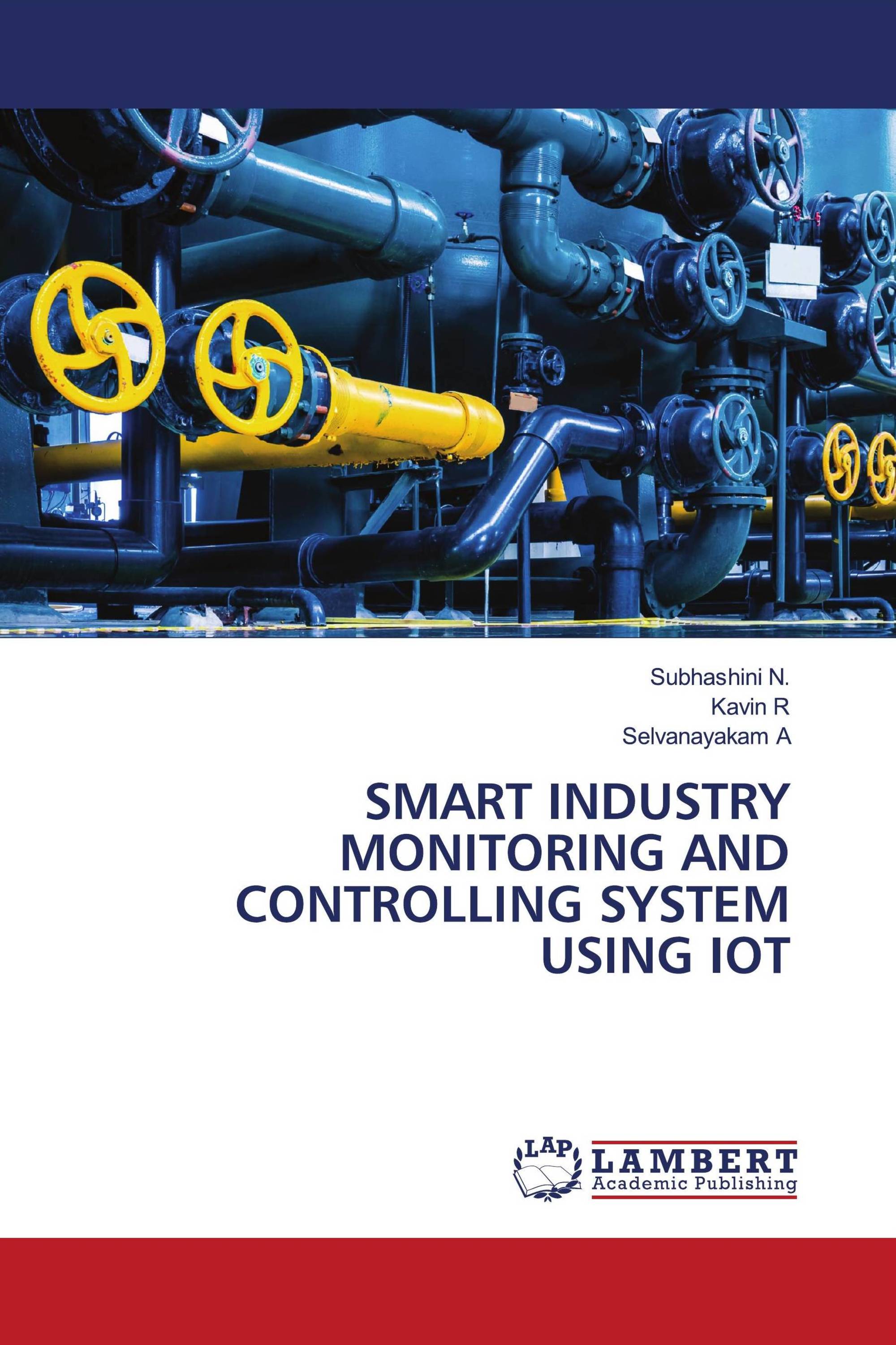 SMART INDUSTRY MONITORING AND CONTROLLING SYSTEM USING IOT / 978-620-7-44793-0 / 9786207447930 ...