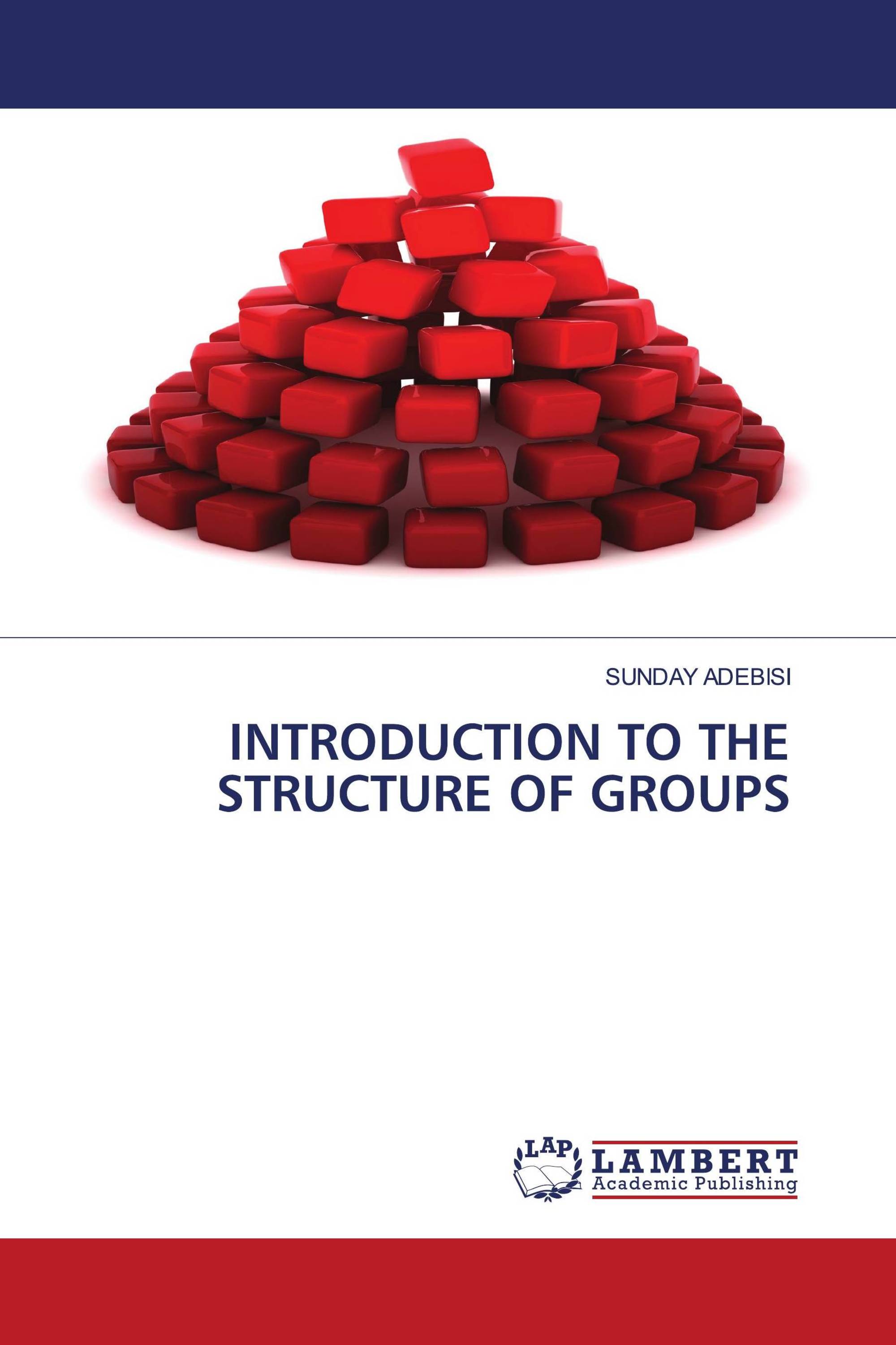 INTRODUCTION TO THE STRUCTURE OF GROUPS / 978-620-7-65438-3 ...