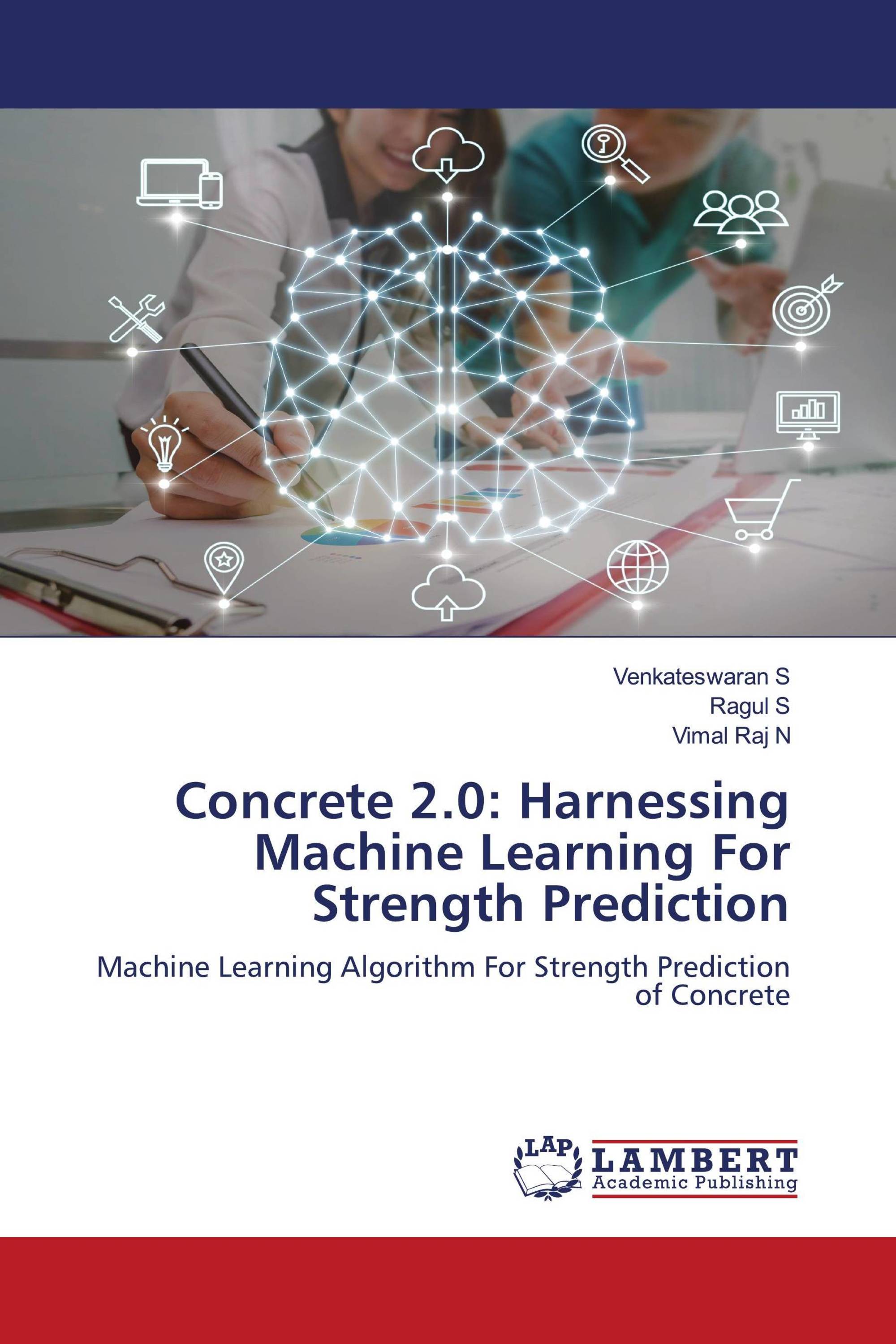 Concrete 2.0: Harnessing Machine Learning For Strength Prediction / 978-620-8-41893-9 ...
